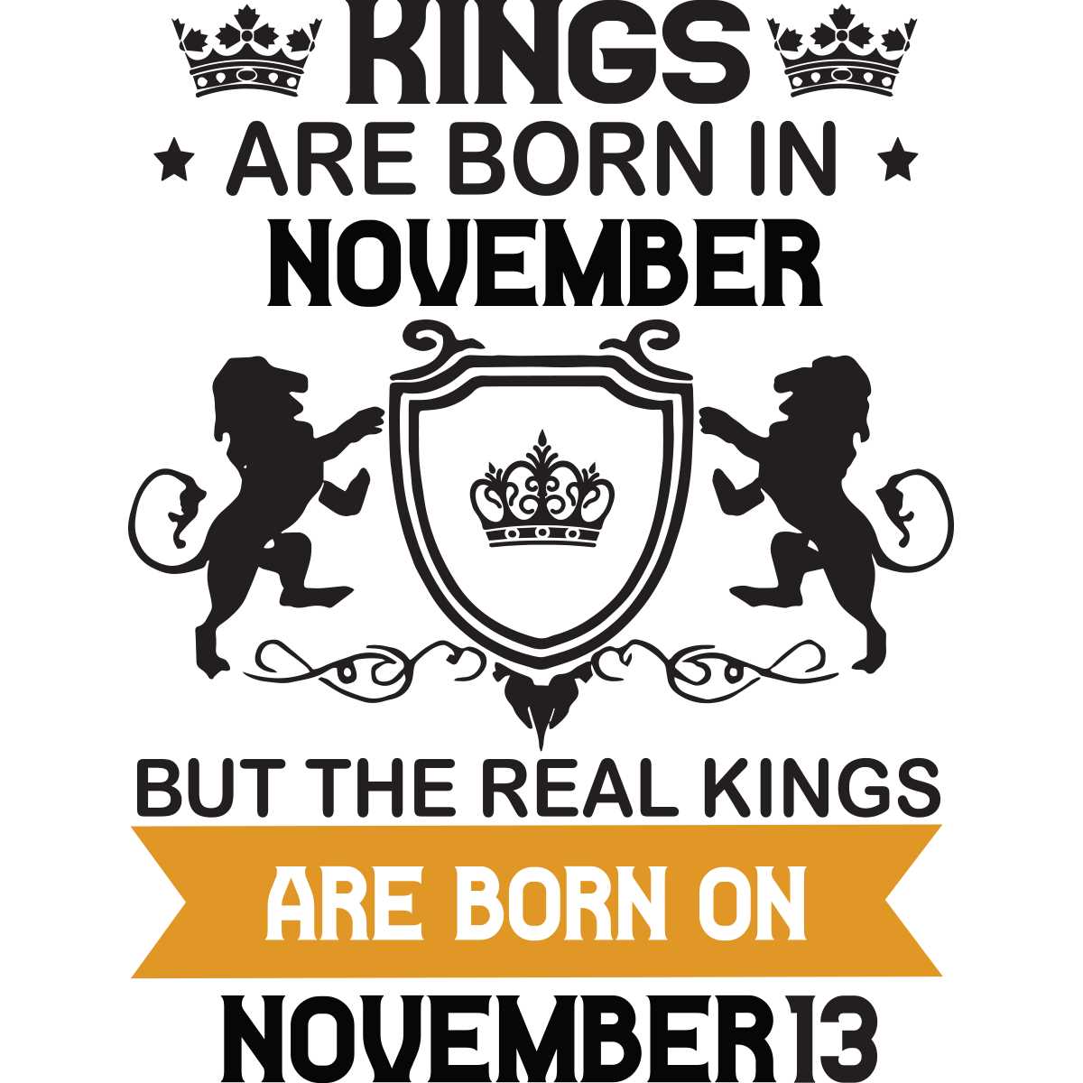 Kings Are Born In November But The Real Kings Are Born On No | Inspire ...