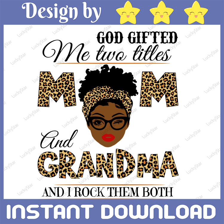 God Gifted Me Two Titles Mom And Grandma Black Mom Svg, Moth | Inspire Uplift