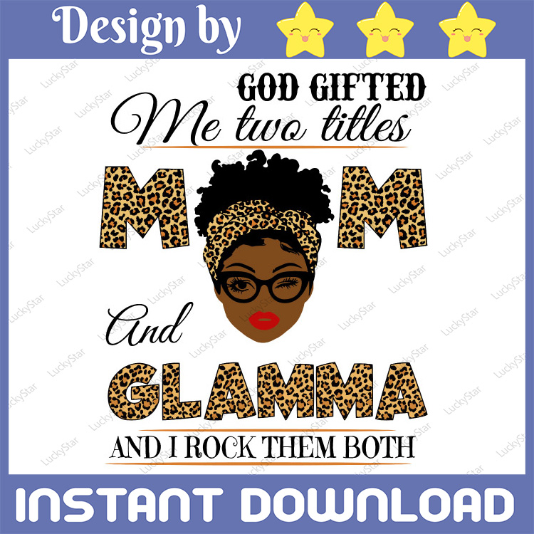 God Gifted Me Two Titles Mom And Glamma Black Mom Svg, Mothe - Inspire ...