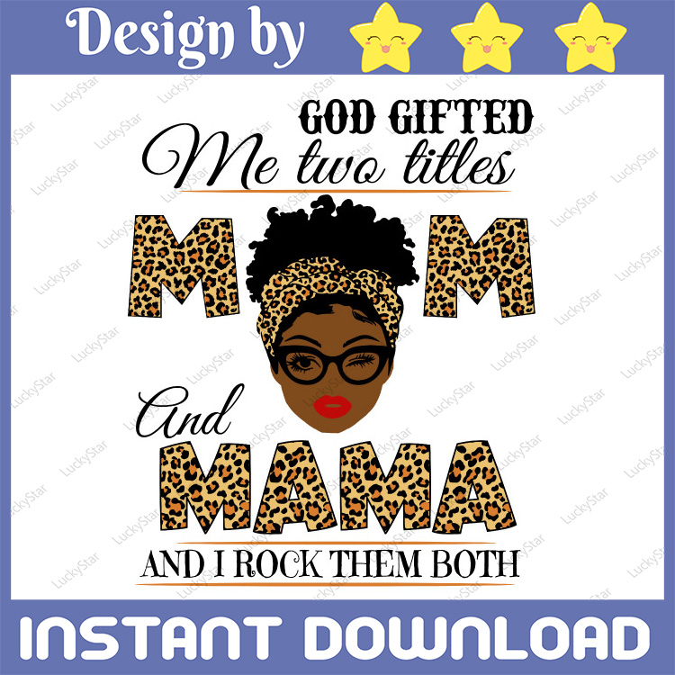 God Gifted Me Two Titles Mom And MaMa Black Mom Svg, Mothers | Inspire ...