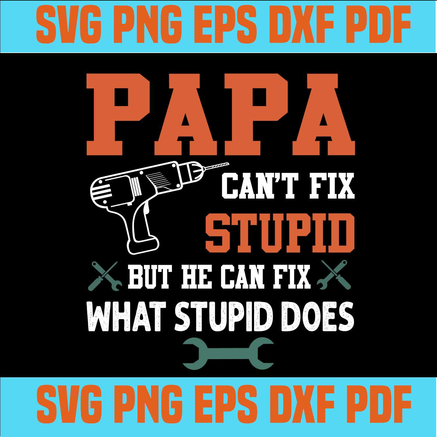 Papa Can't Fix Stupid Svg, Papa Svg, Funny Svg, Sarcastic Sv | Inspire ...
