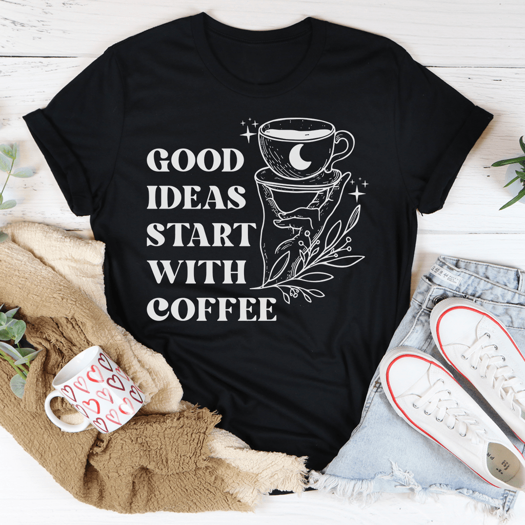 Good Ideas Start With Coffee Tee | Inspire Uplift
