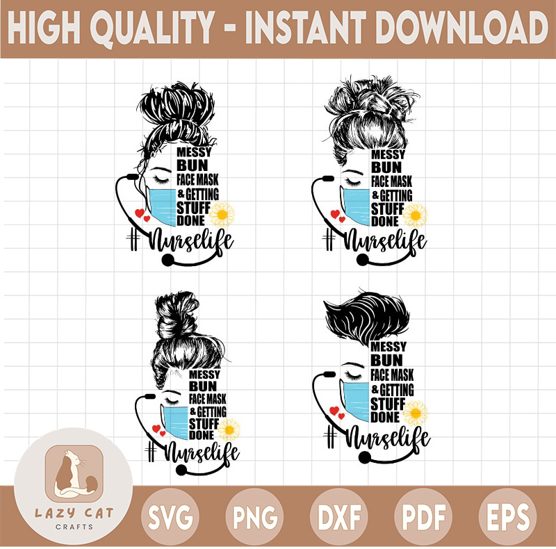 Nurse Life Svg Png Bundle, Messy Bun Face Mask And Getting S | Inspire ...