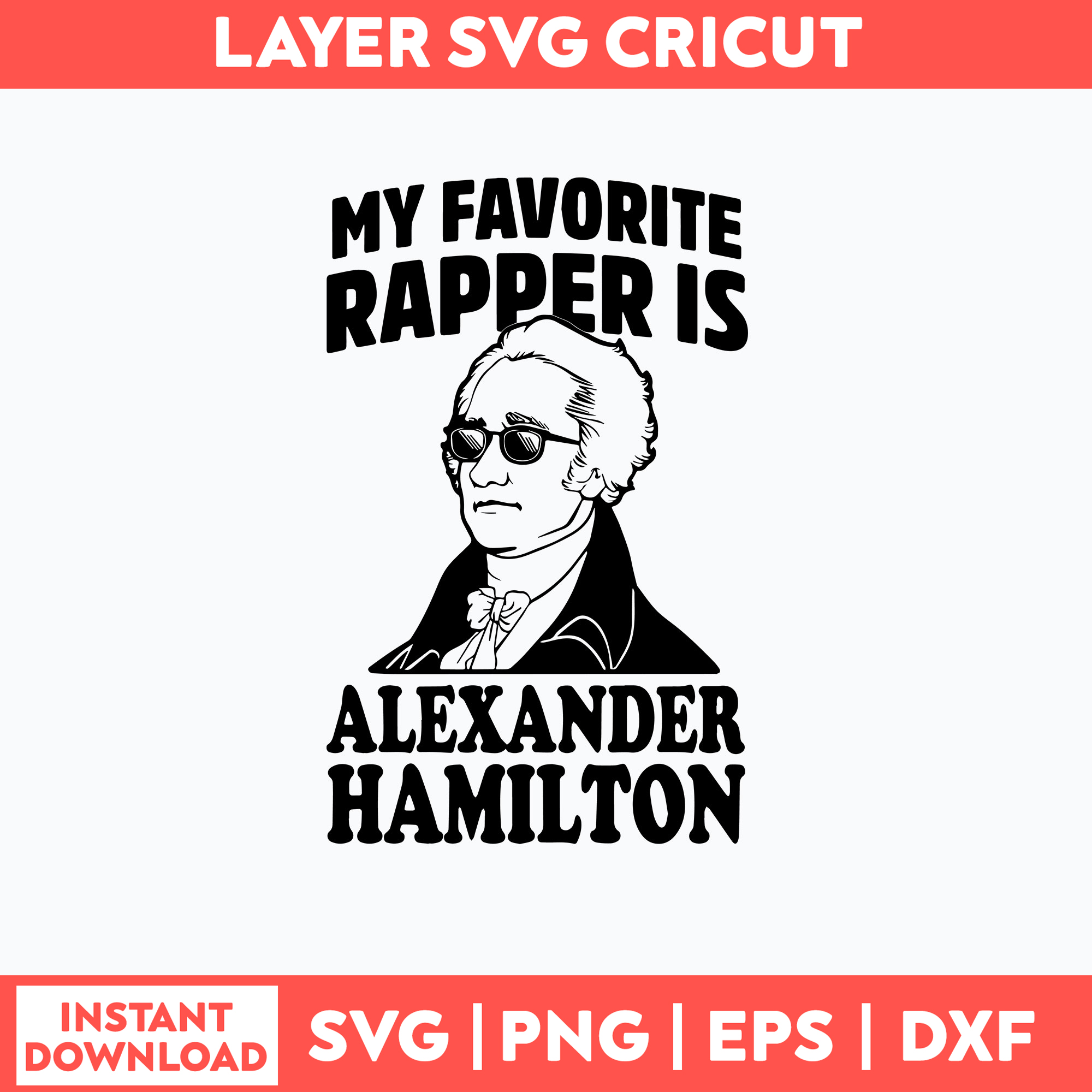 My Favorite Rapper Is Alxander Hmilton Svg, Png Dxf Eps File | Inspire ...