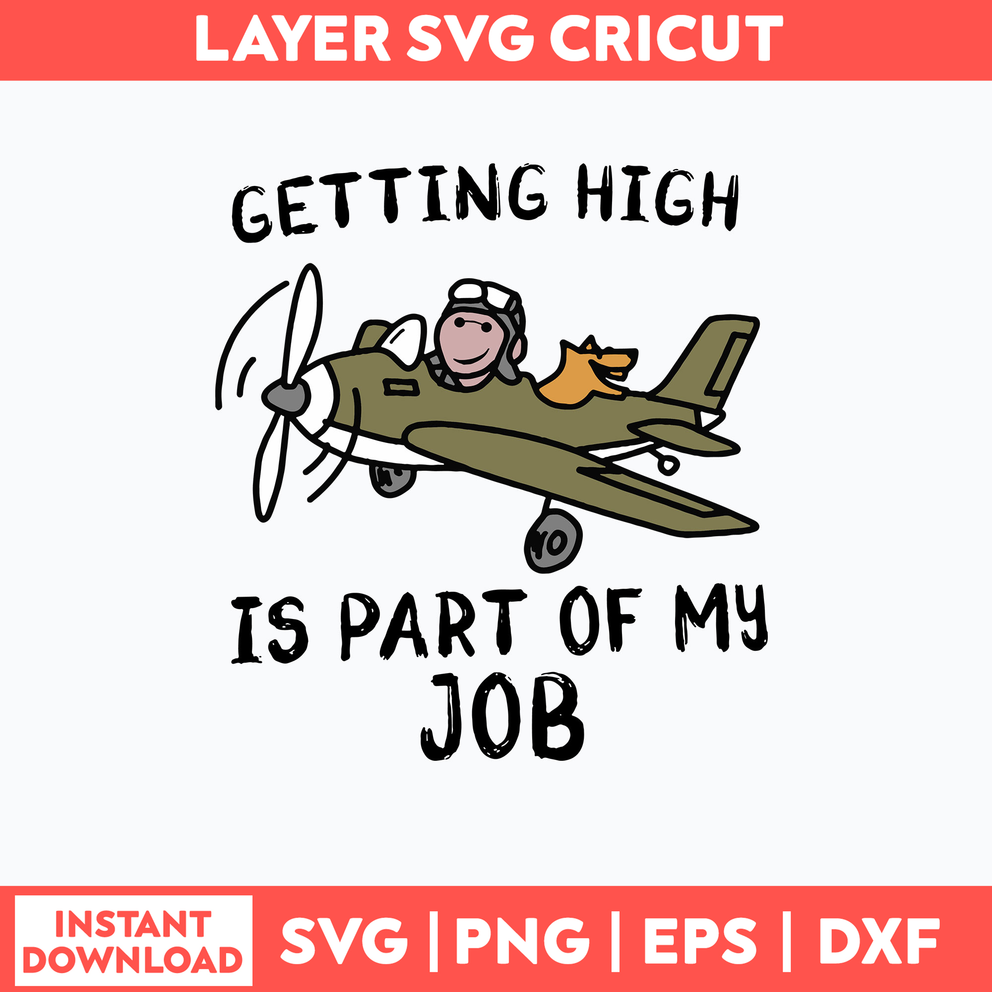 Pilot Getting High Is Part Of My Job Svg, Png Dxf Eps File - Inspire Uplift