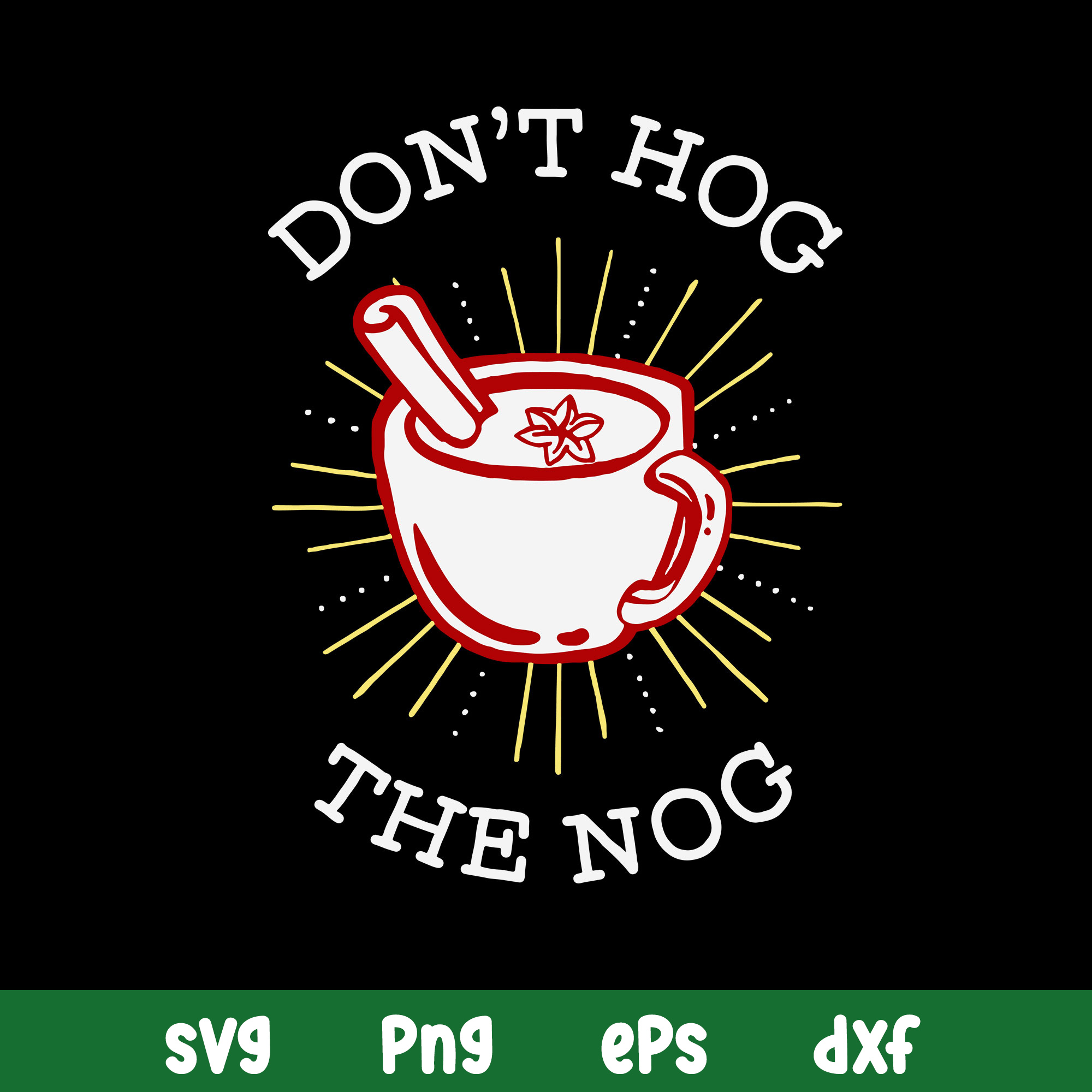 Dont Hog The Nog Svg, Png Dxf Eps File | Inspire Uplift