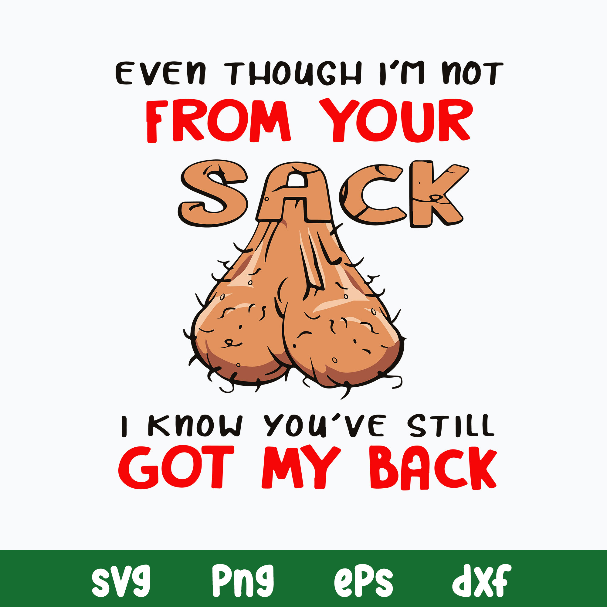 Even Though I_m Not From Your Sack Svg, Funny Svg, Png Dxf E - Inspire Uplift