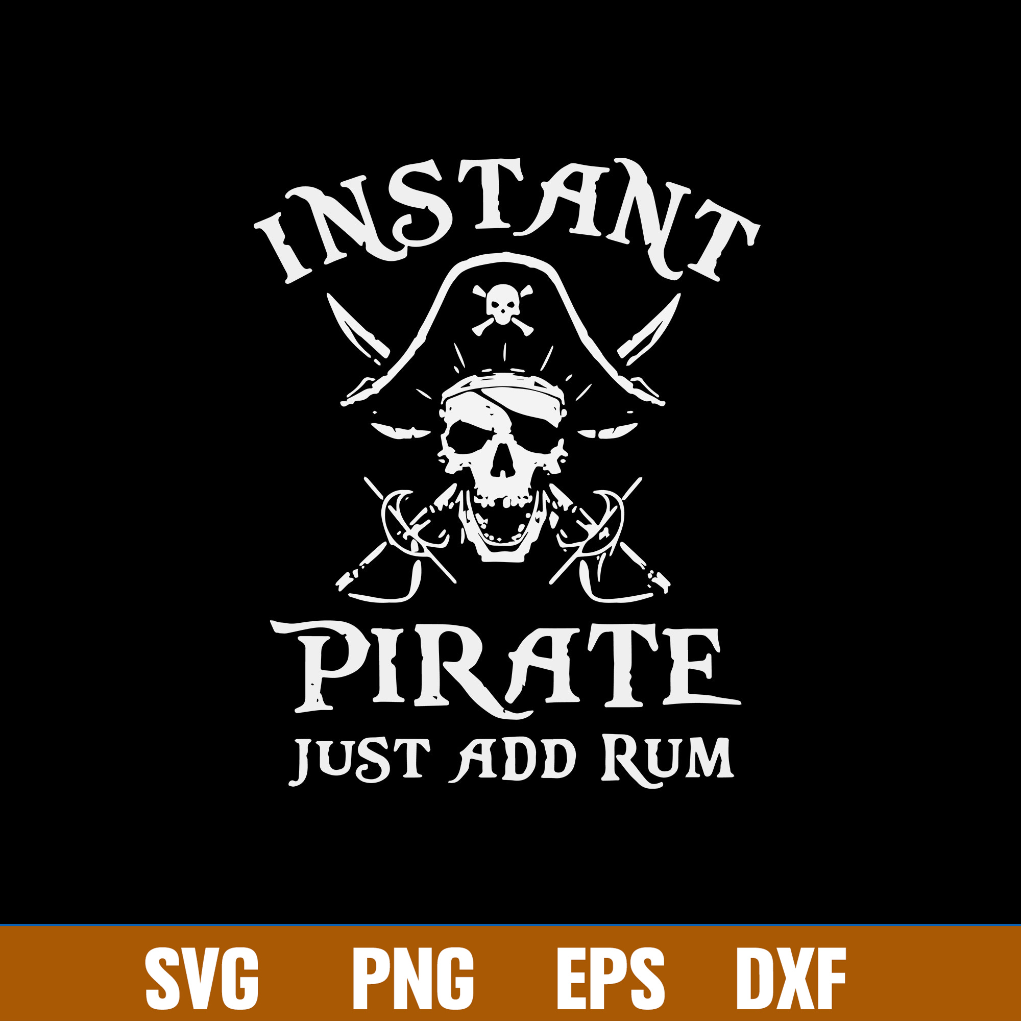 Instant Pirate Just Add Rum Svg, Pirate Svg, Png , Dxf , Eps - Inspire ...