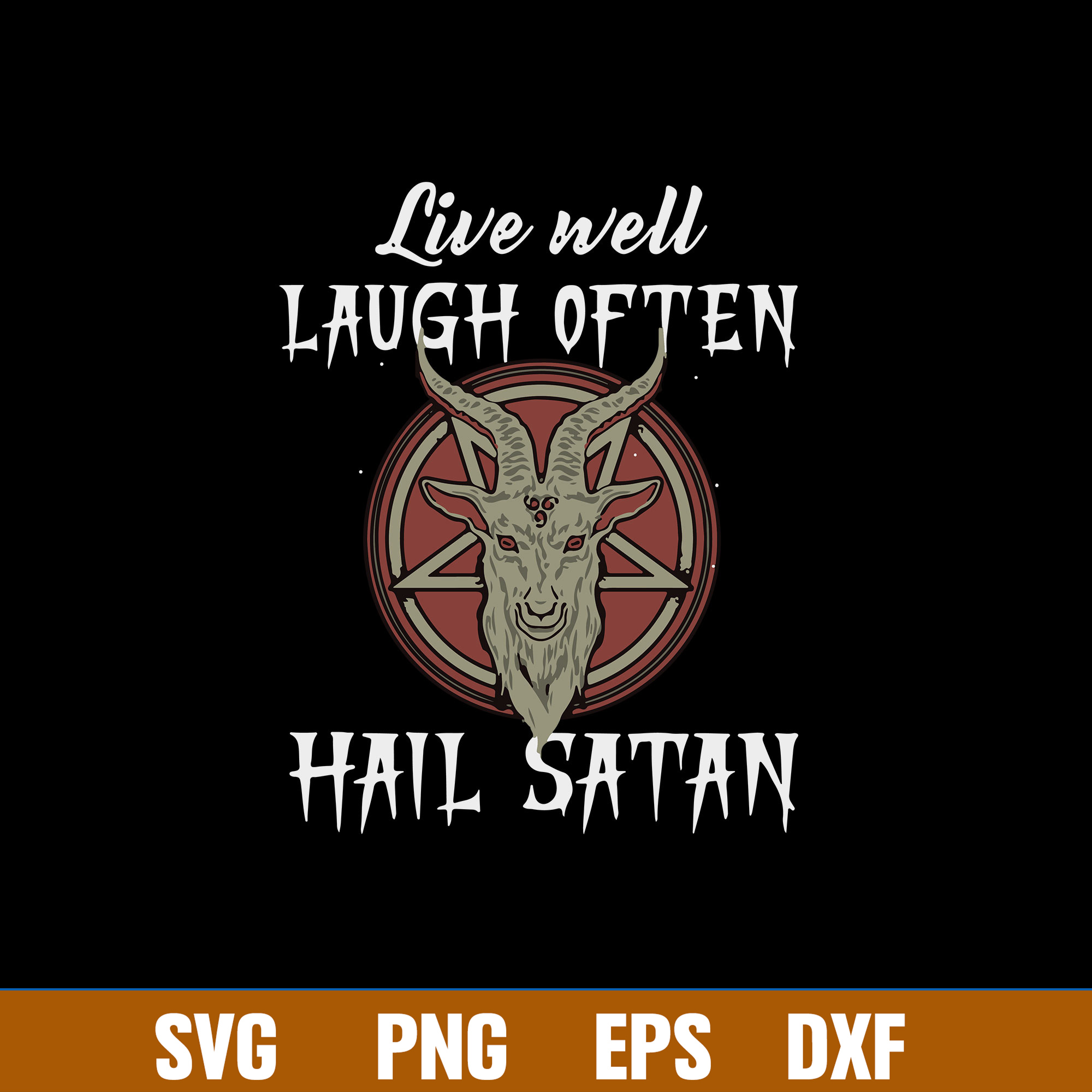 Live Well Laugh Often Hail Satan Svg, Png Dxf Eps File | Inspire Uplift