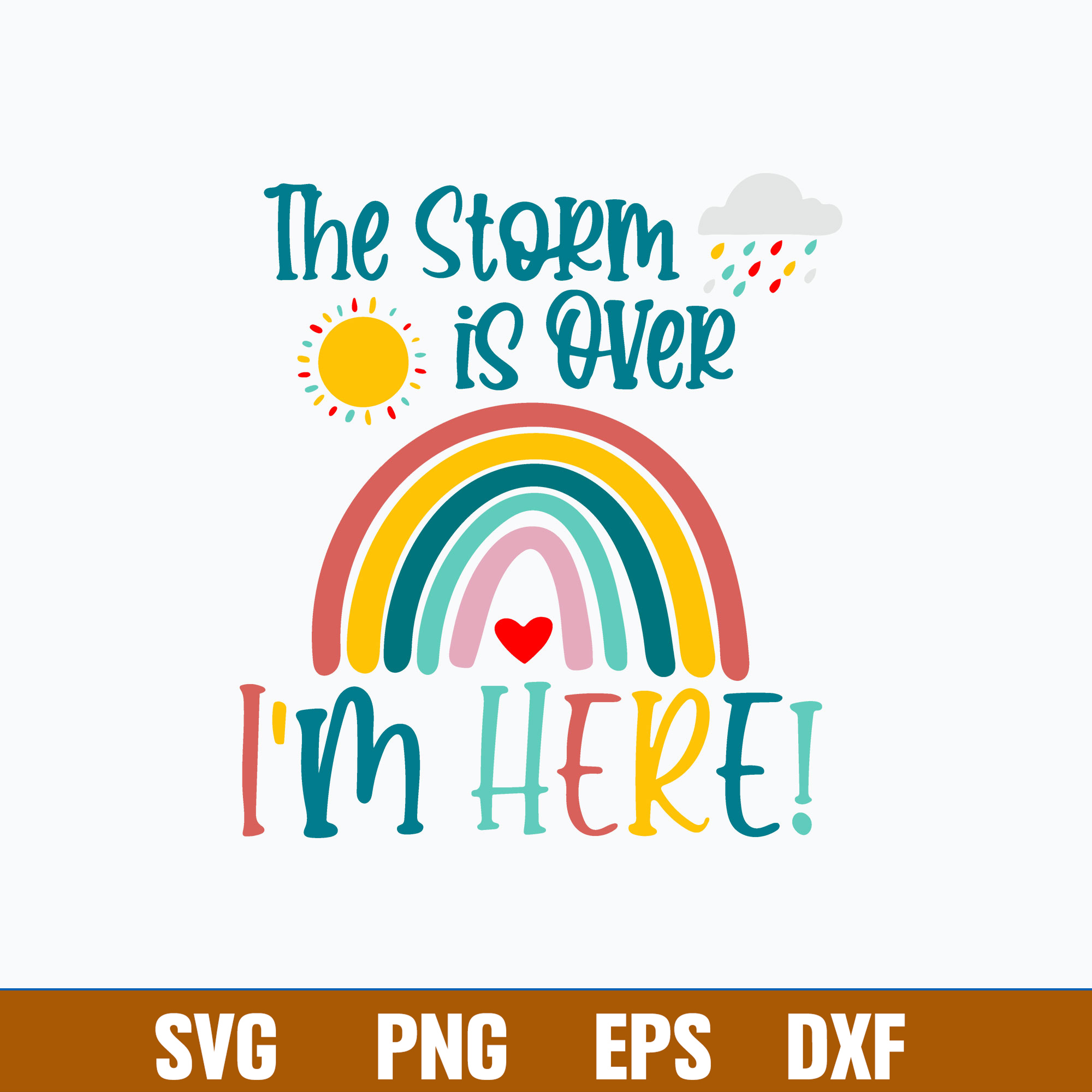 Rainbow After The Storm Svg, The Storm Is Over I_m Here Svg, | Inspire ...