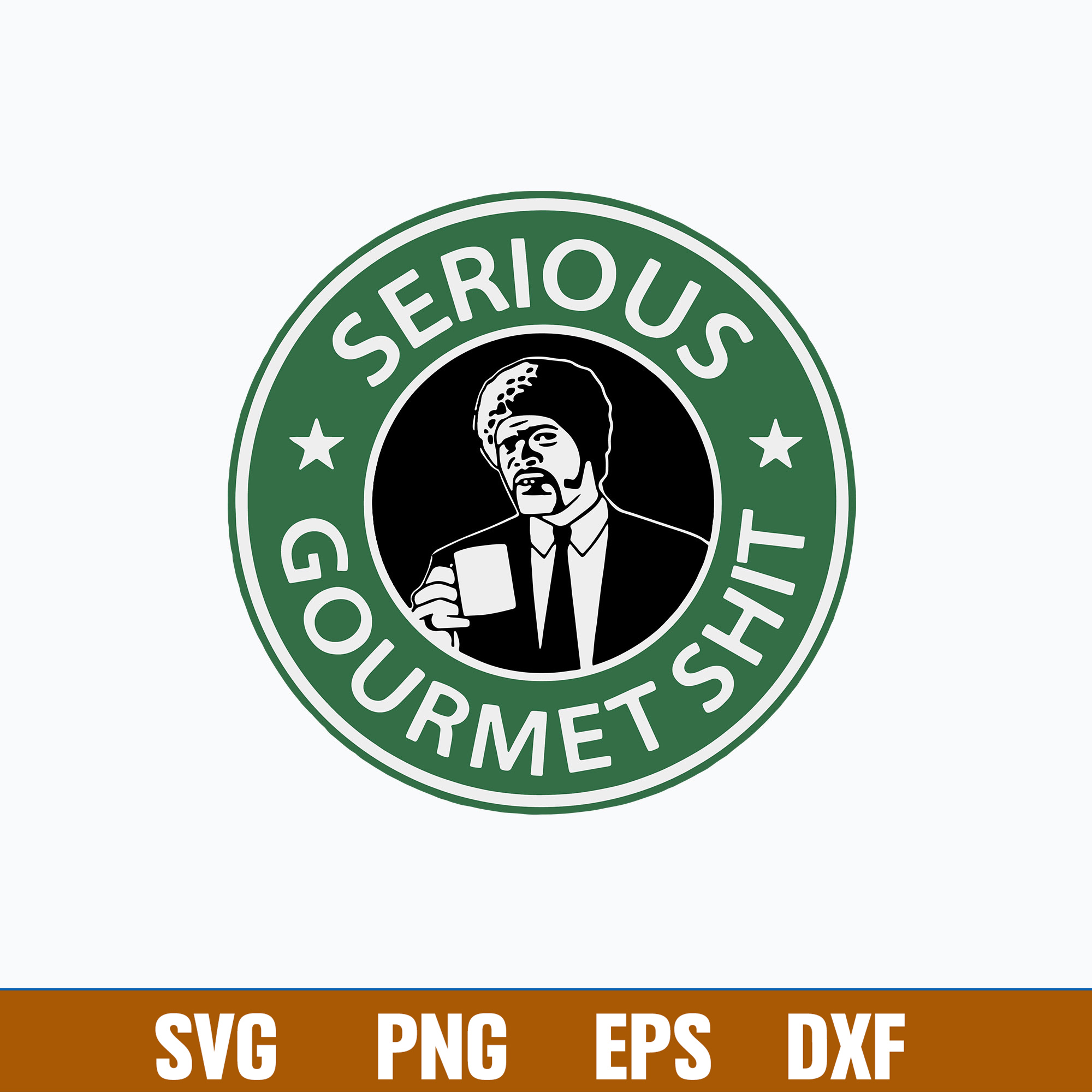 Serious Gourmet Shit Svg, Starbuck Coffee Logo Svg, Gourmet | Inspire ...