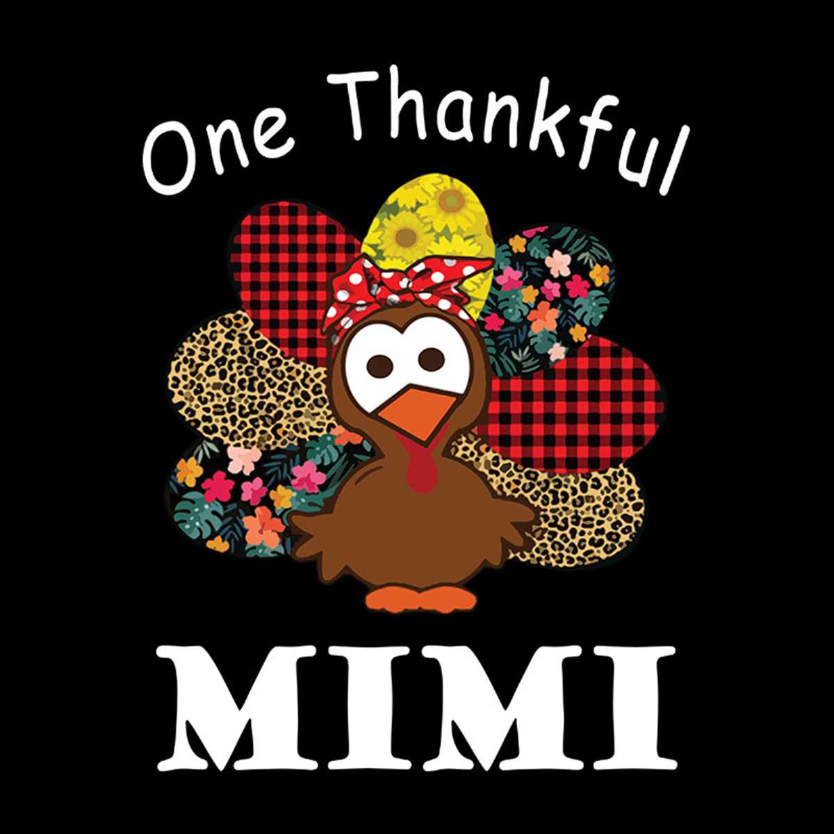Turkey One Thankful Mimi Thanksgiving Day Happy Thanksgiving | Inspire ...