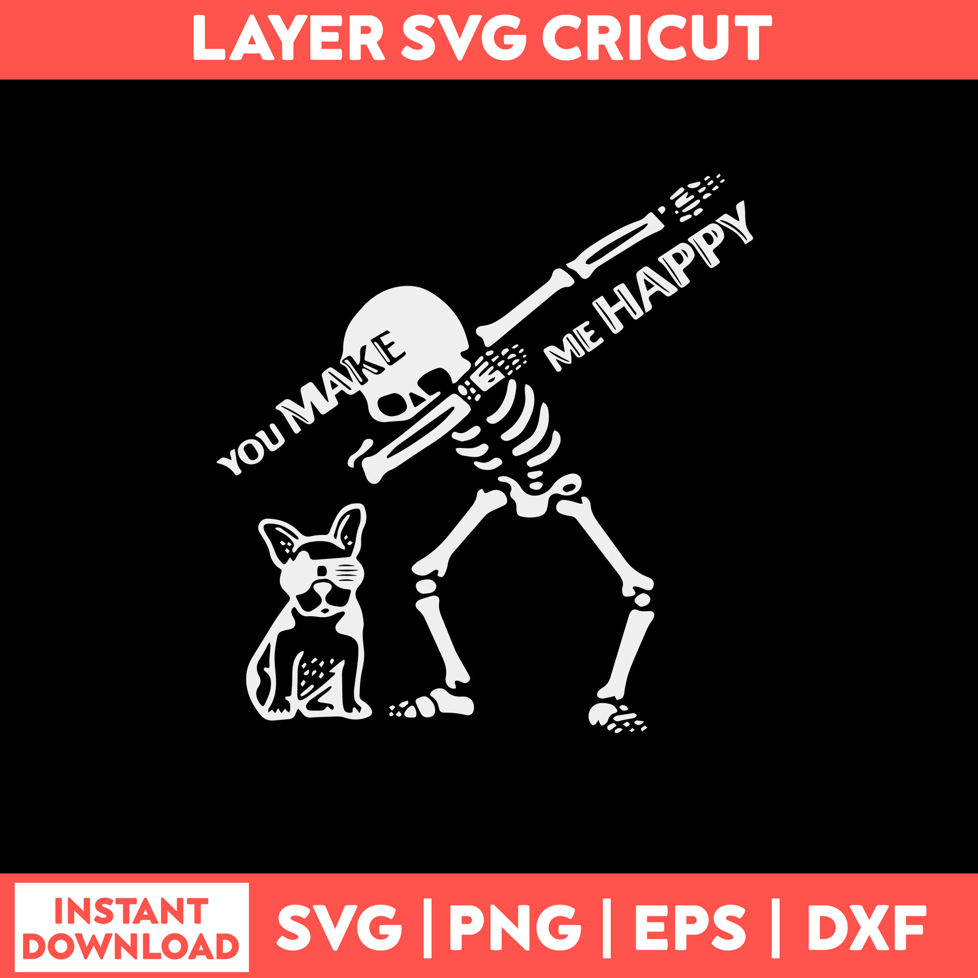 Pug You Make Me Happy Svg, Pug Dog, Skeleton Svg, Png Dxf Ep - Inspire ...