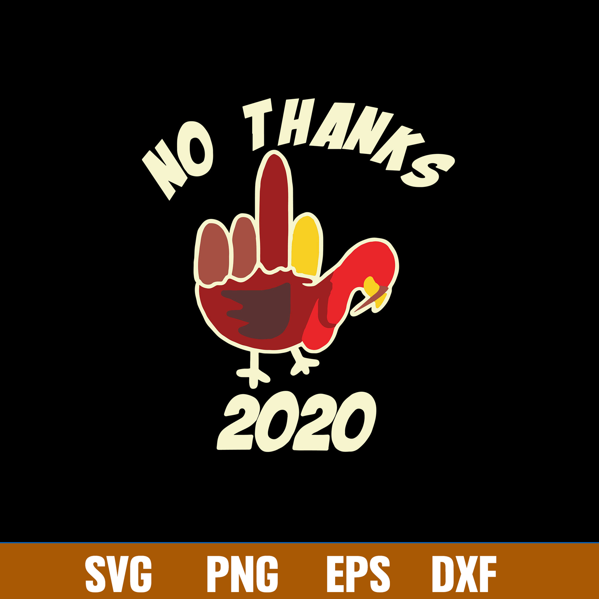 Thanksgiving Turkey No Thanks 2020 Svg, Png, Dxf Eps File | Inspire Uplift