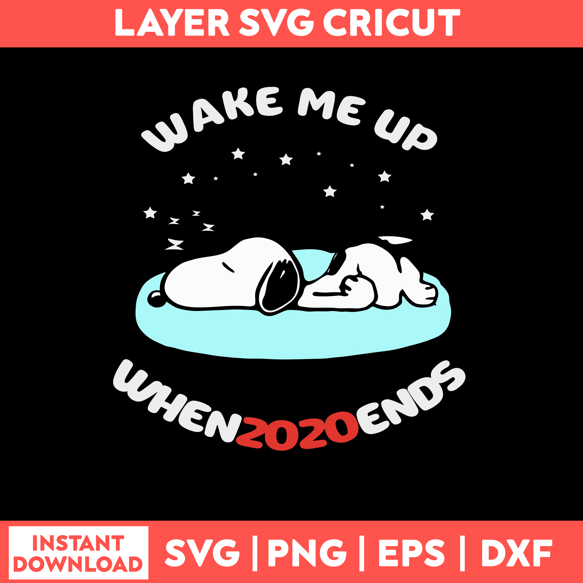 Snoopy Wake Me Up When 2020 Ends Svg, Png Dxf Eps File | Inspire Uplift