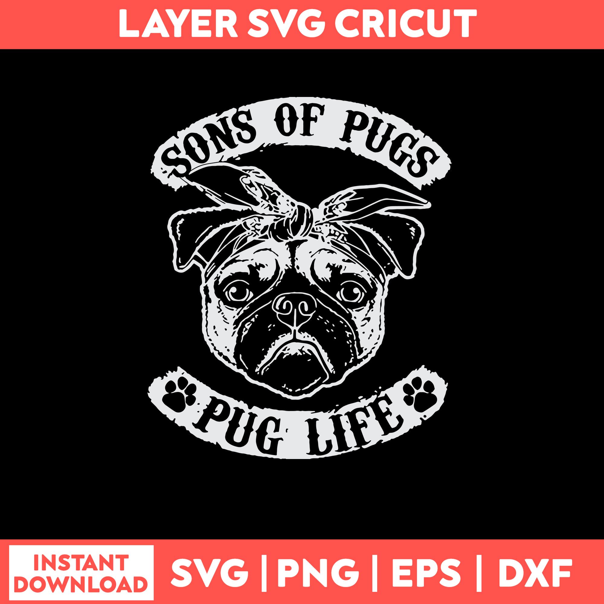 Son of Pugs Pug Life Svg, Png Dxf Eps File | Inspire Uplift