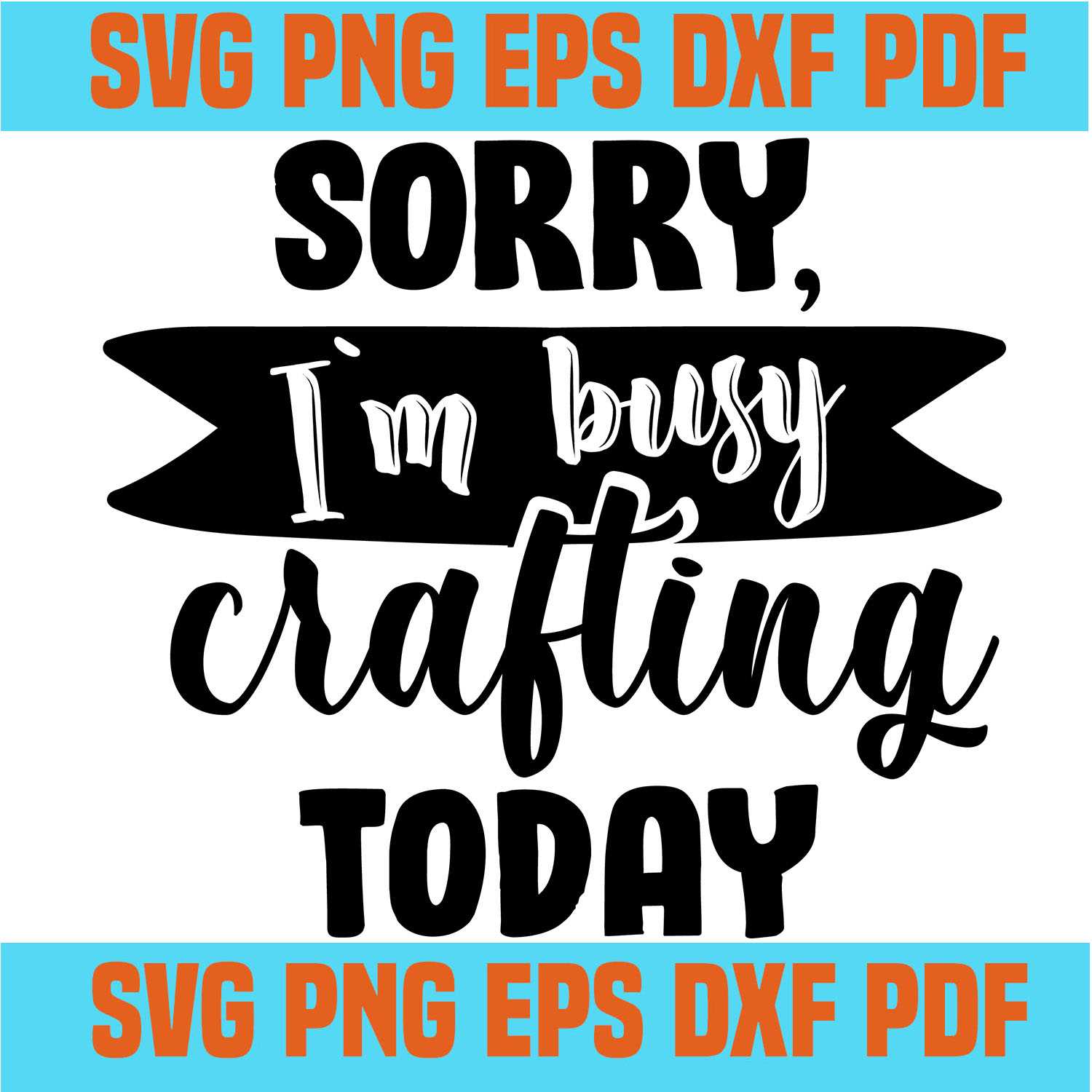 SORRY AM BUSY CRAFTING TODAY Svg,inspirational quotes,motiva | Inspire ...