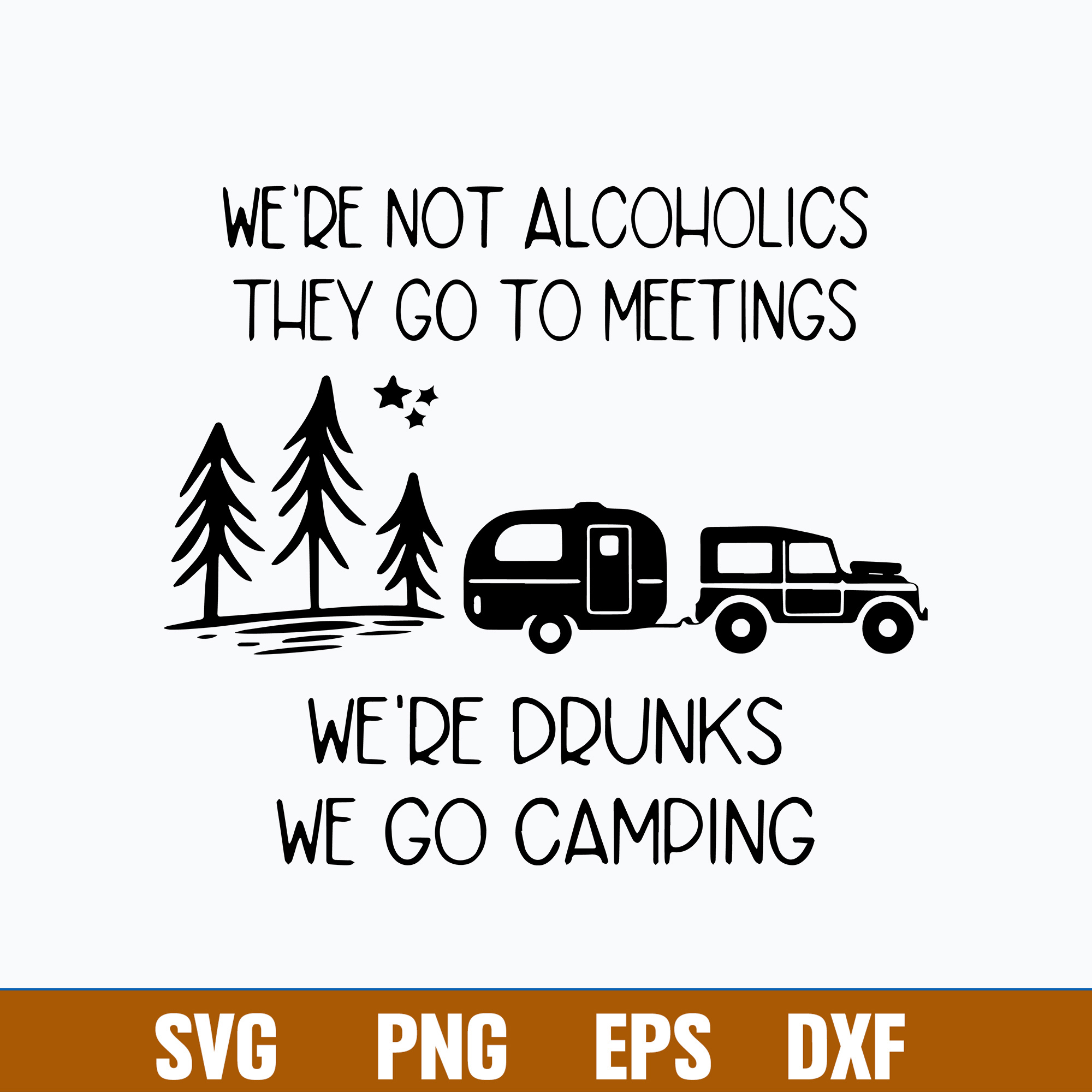Alcoholics Meetings Drunks Camping Svg, Camping Drunks Svg, | Inspire ...