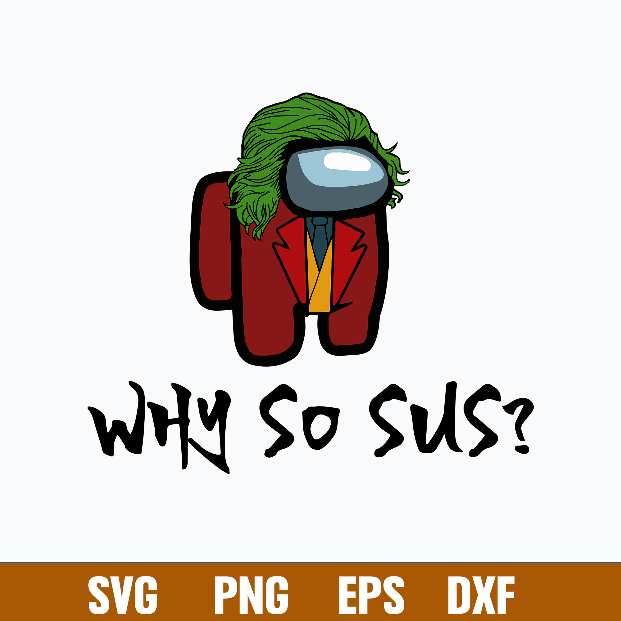 Among Us Why So Sus Svg, Sus Among Us Svg, Among Us Svg, Png | Inspire ...