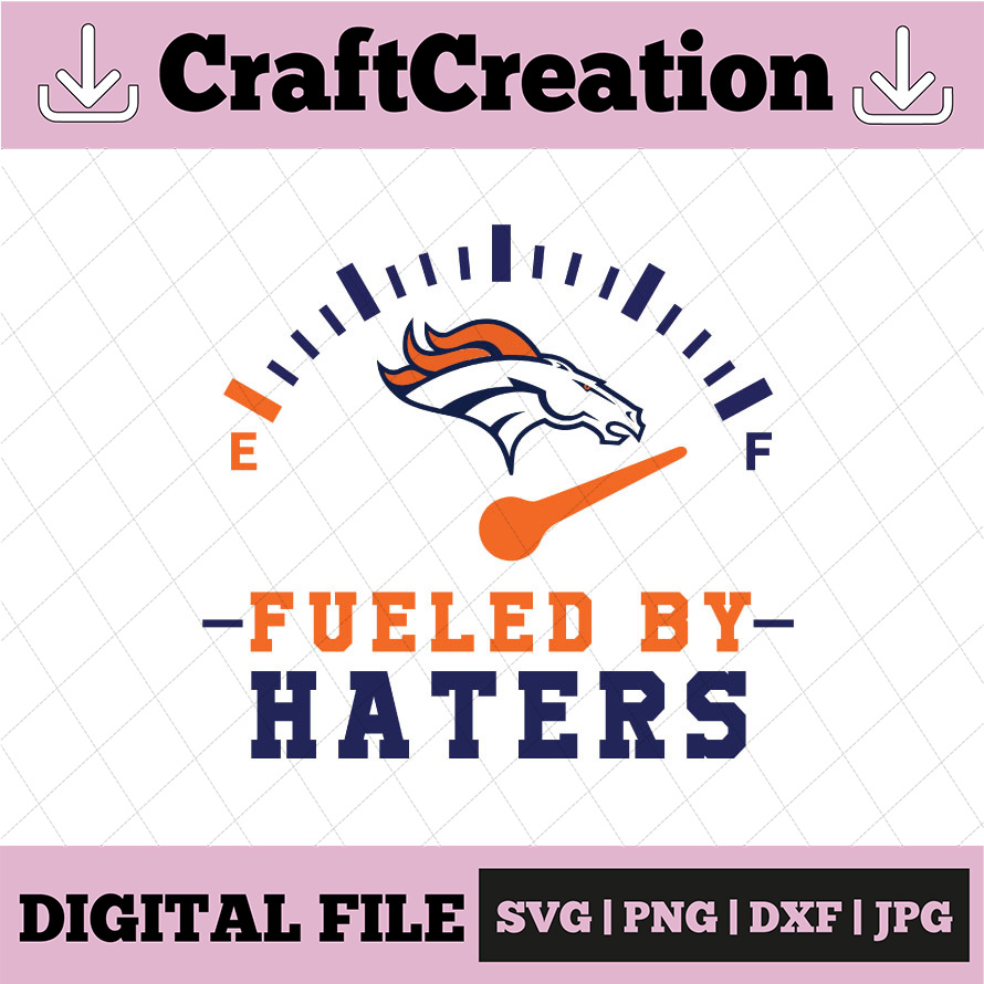 Fueled By Haters Broncos SVG and PNG Files | Inspire Uplift
