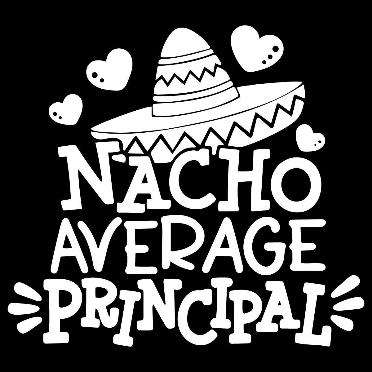 Nacho Average Principal Svg Cinco de Mayo Svg, Back to Schoo | Inspire ...