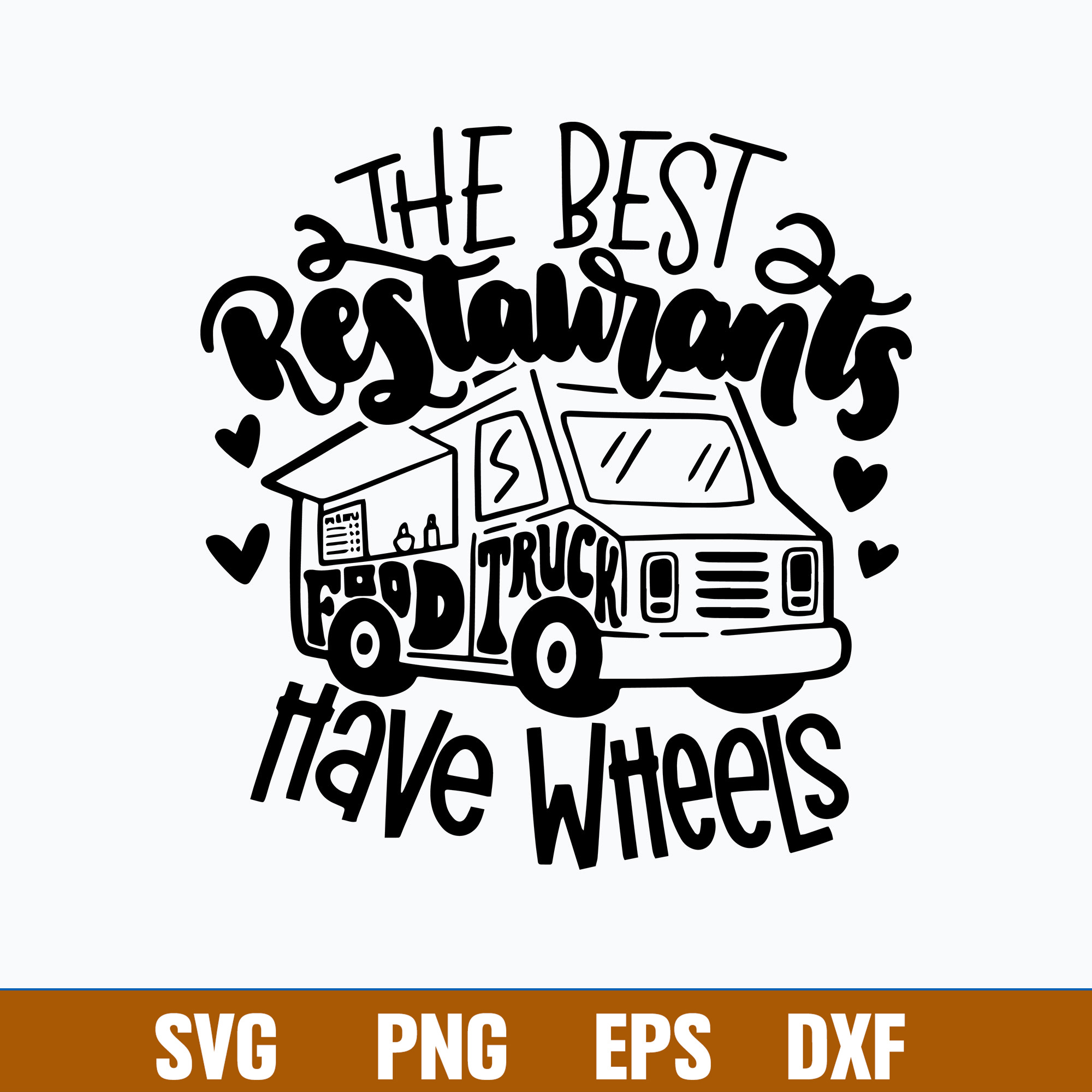 Food Truck Svg, The best Restaurants have wheels Svg, Png Dx | Inspire ...