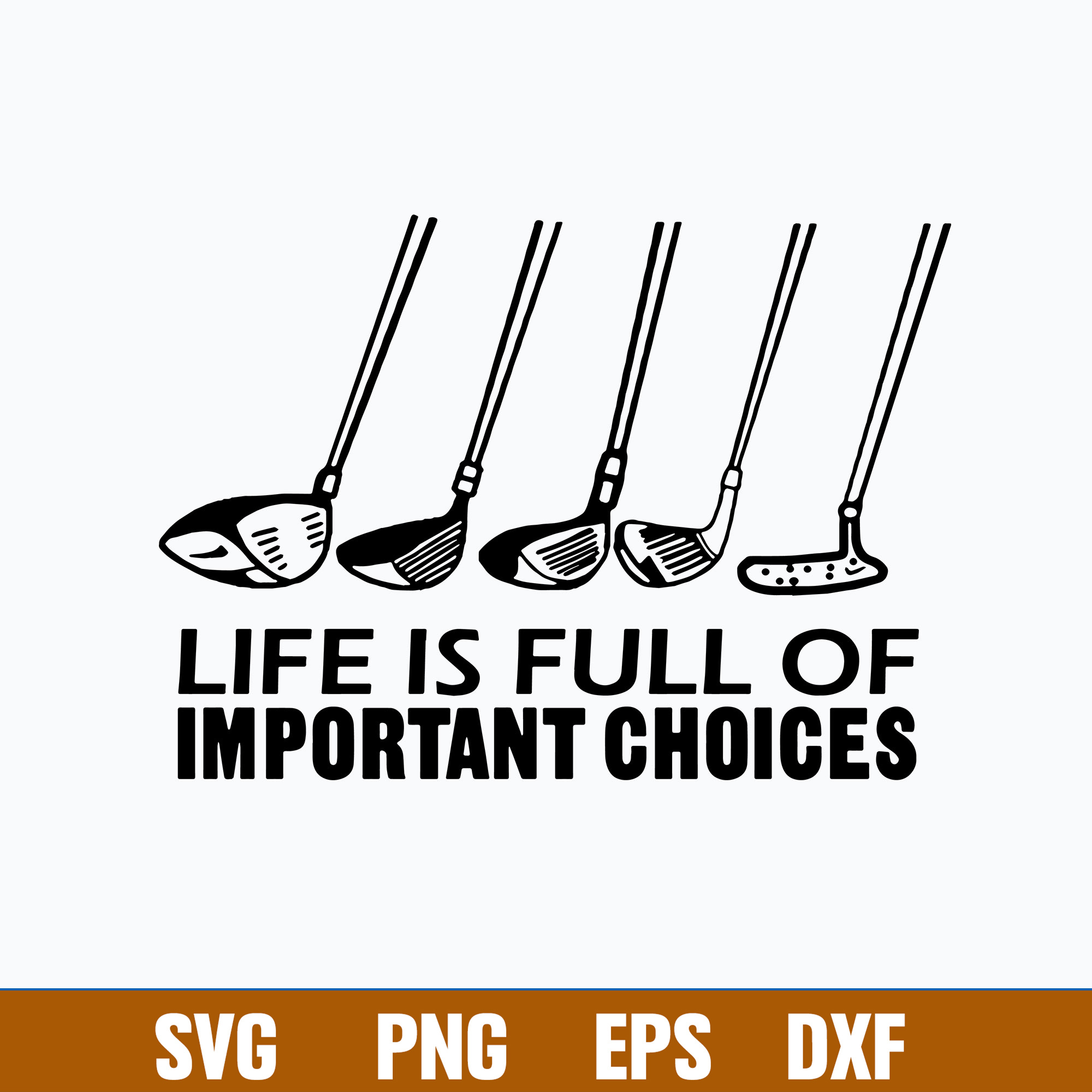 Golf Life Is Full Of Important Choices Svg, Golf Life Svg, P | Inspire ...