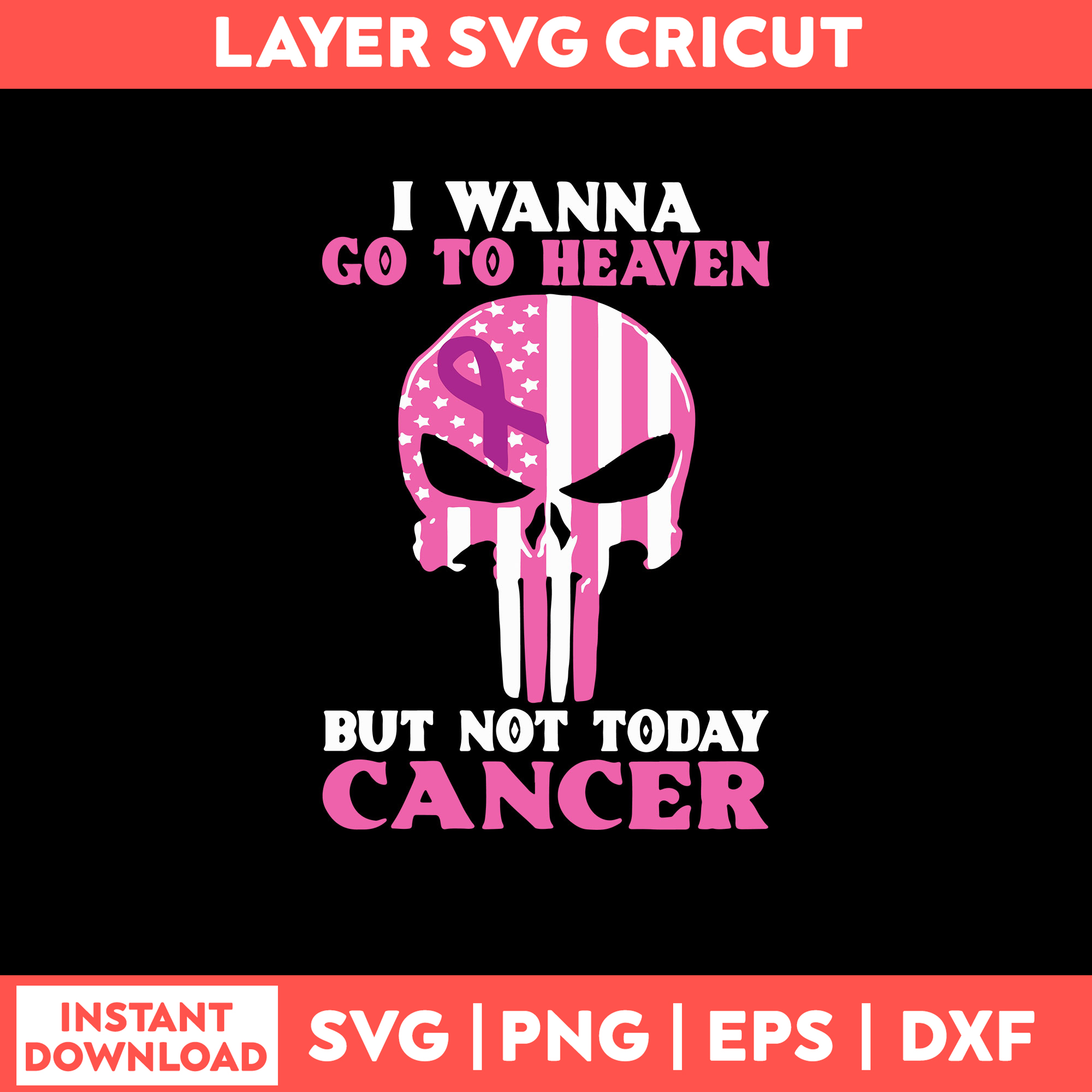 I Wanna Go To Heaven But Not Today Cancer Svg, Png Dxf Eps F | Inspire ...