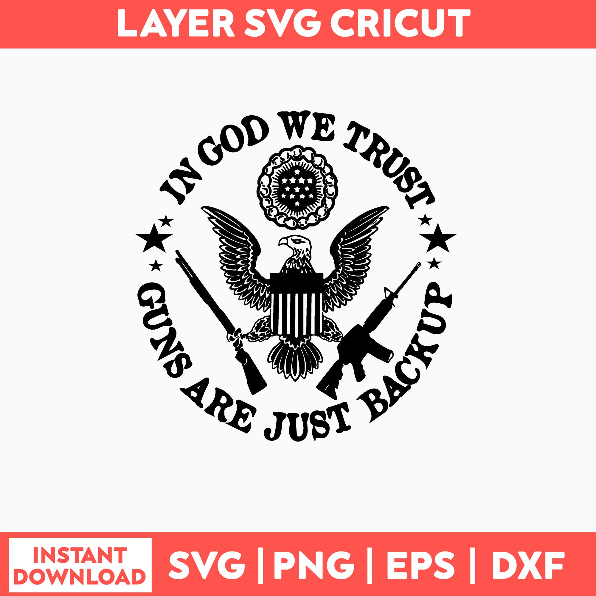 In God We Trust Guns Are Just Backup Svg, Png Dxf Eps File | Inspire Uplift