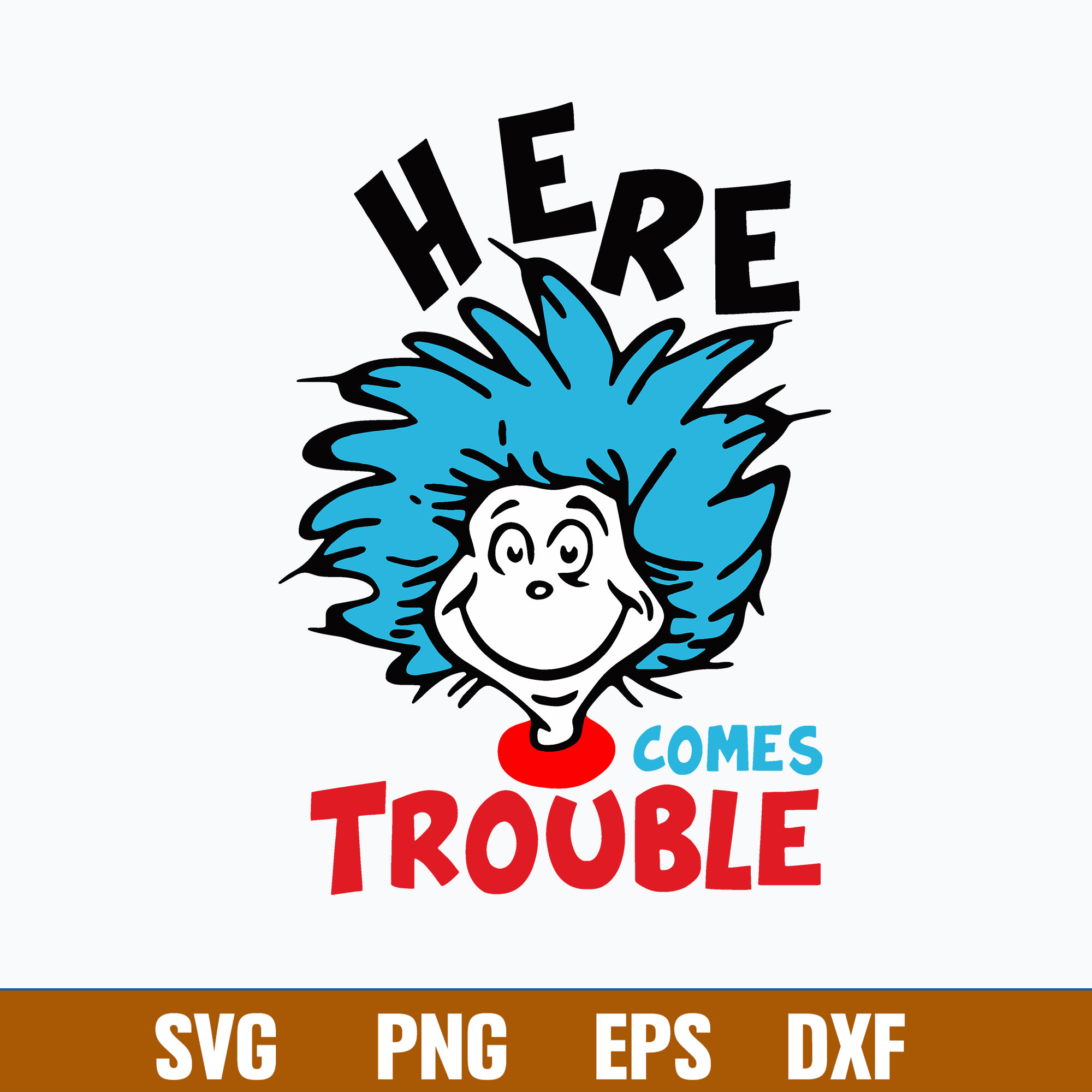 Here comes trouble Svg, Thing Svg, Dr Seuss Svg, Png Dxf Eps | Inspire ...