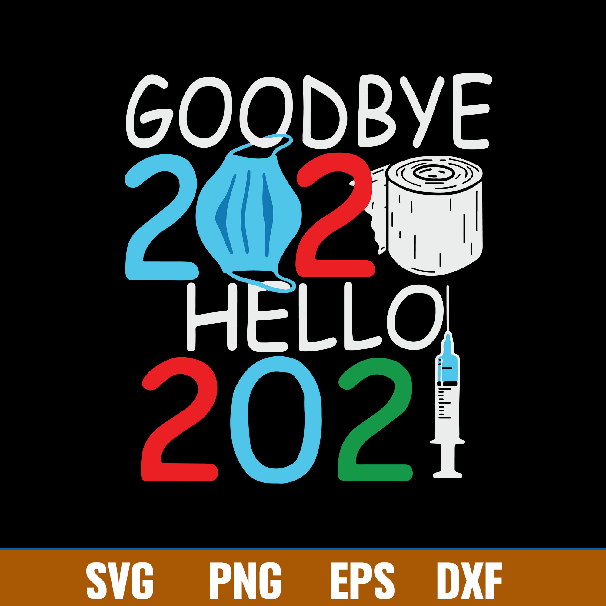 I Goodbye 2020 Hello 2021 Svg, Png Dxf Eps File - Inspire Uplift