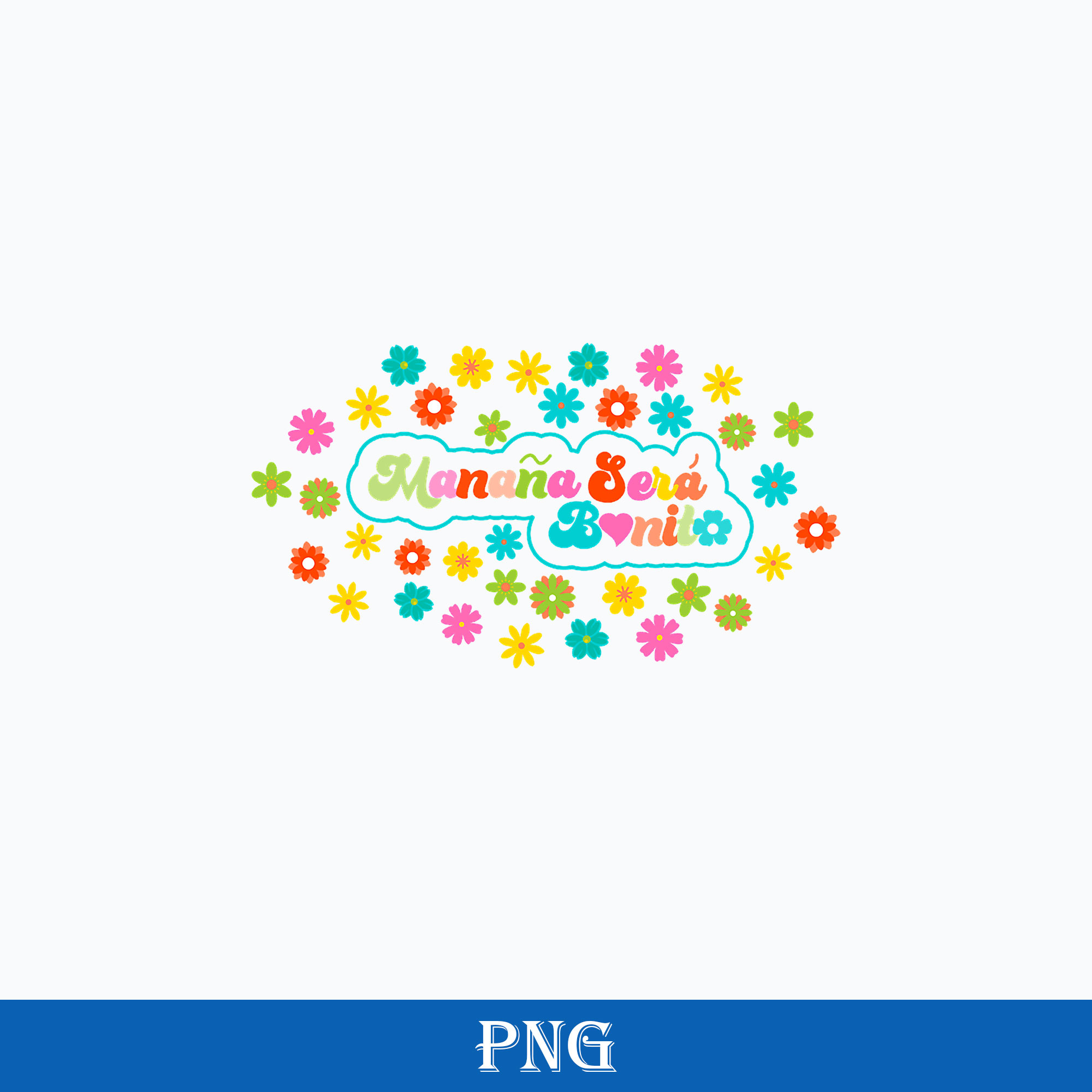 Colorful Manana Sera Bonito Text with Flower Border Png, Kar | Inspire ...