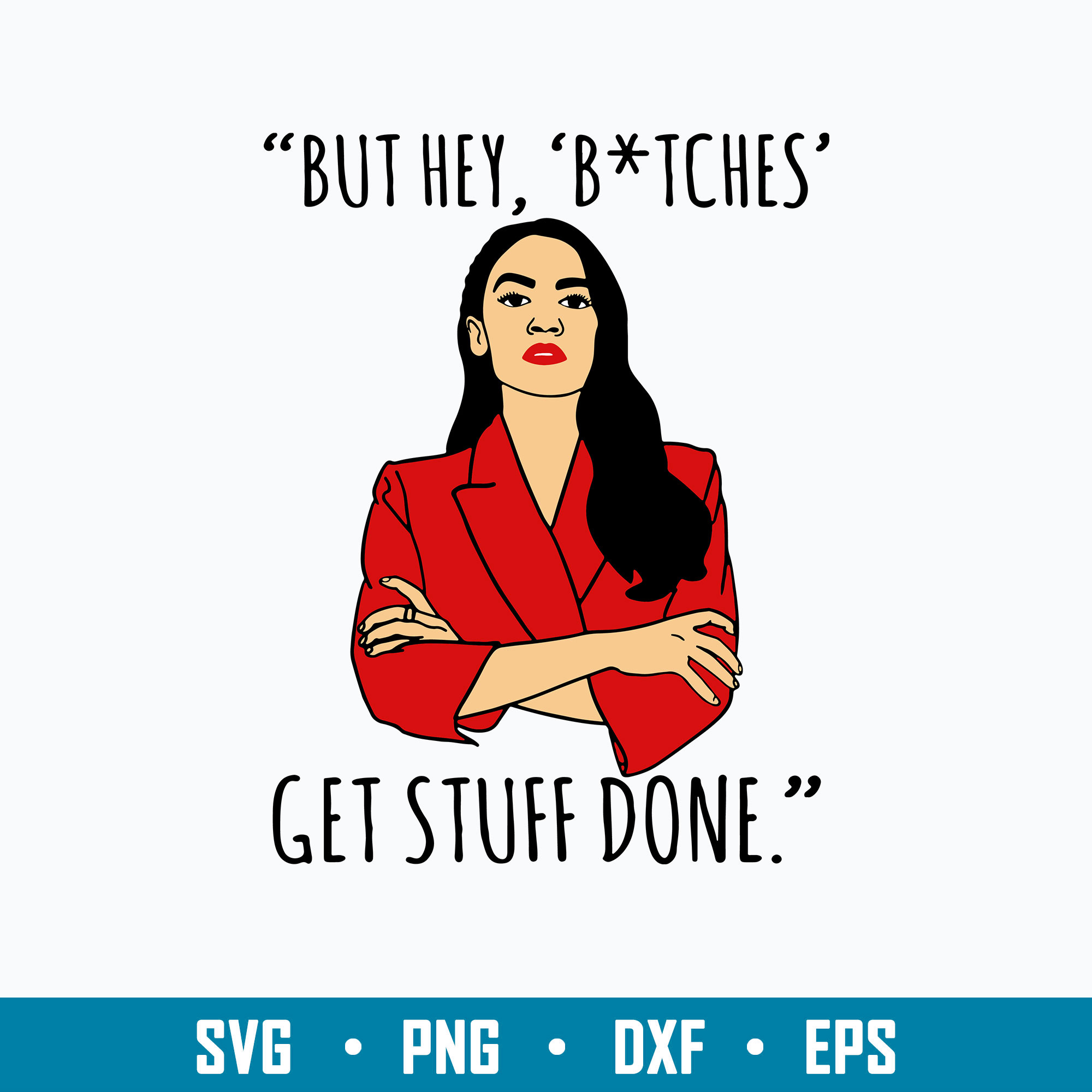 AOC Alexandra Ocasio Cortez But Hey Bitches Svg, Alexandra O | Inspire ...