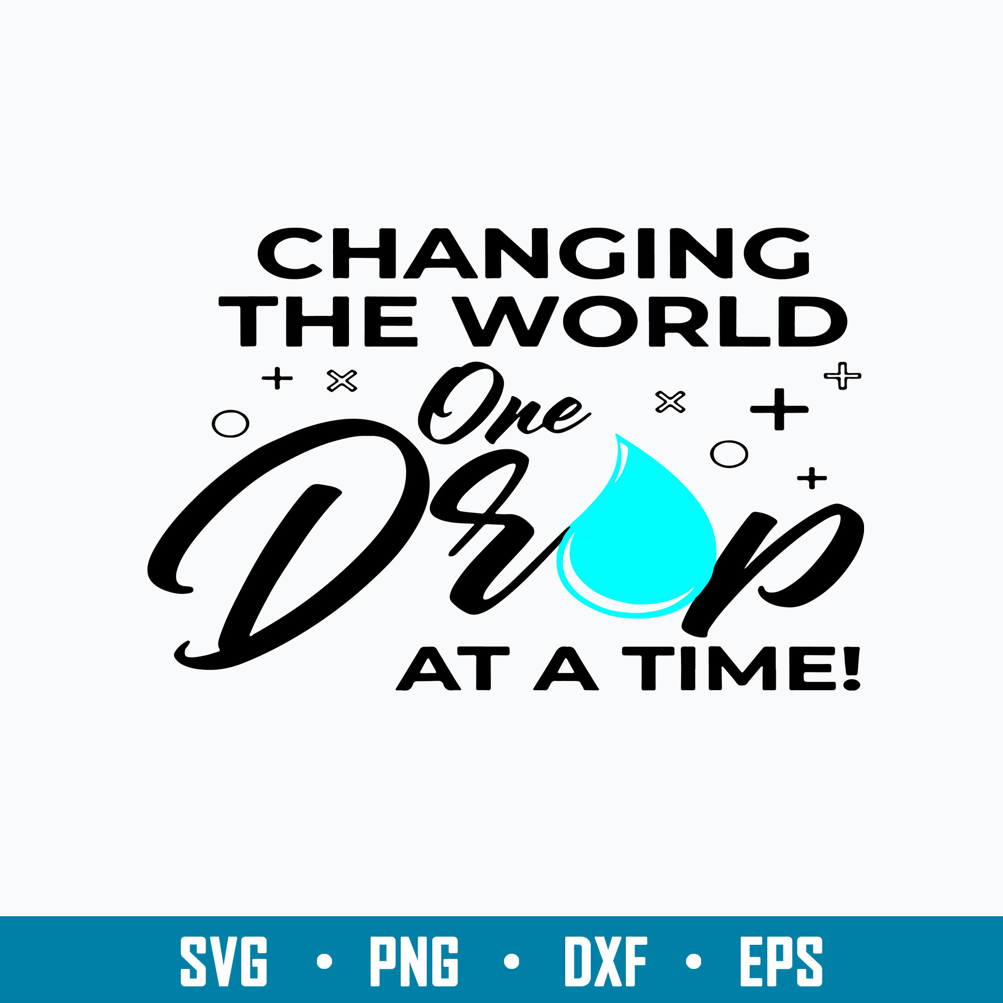 Changing The World One Drop At A Time Svg, Changing The Worl | Inspire ...