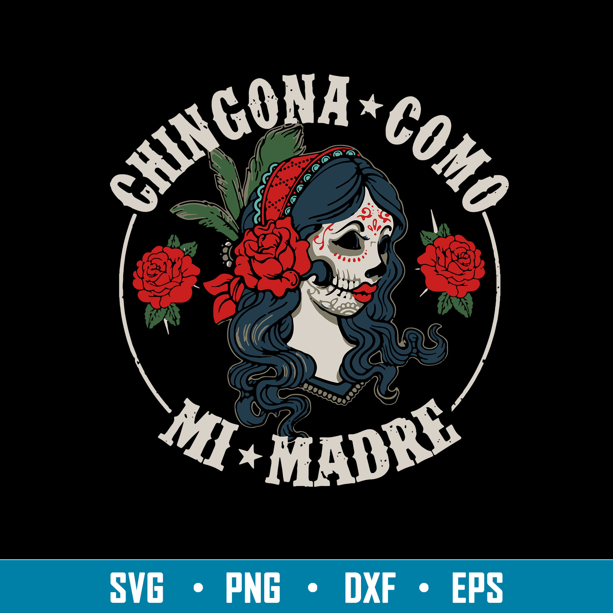 Chingona Como Mi Madre Svg, Funny Svg, Png Dxf Eps FIle | Inspire Uplift