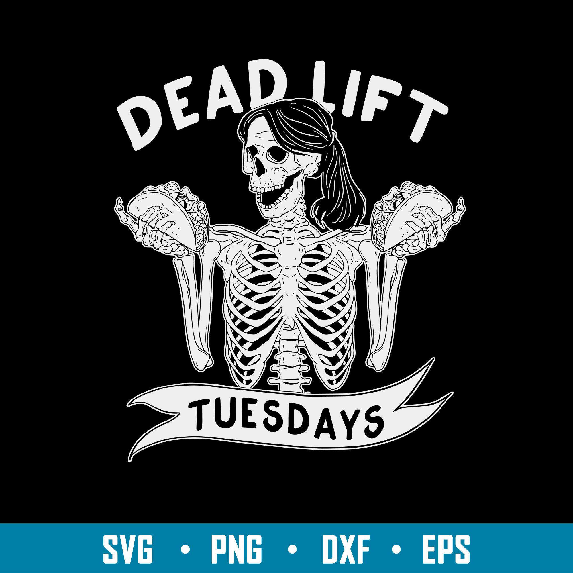 Dead Lift Tuesdays Svg, Skeleton Funny Svg, Png Dxf Eps File | Inspire ...