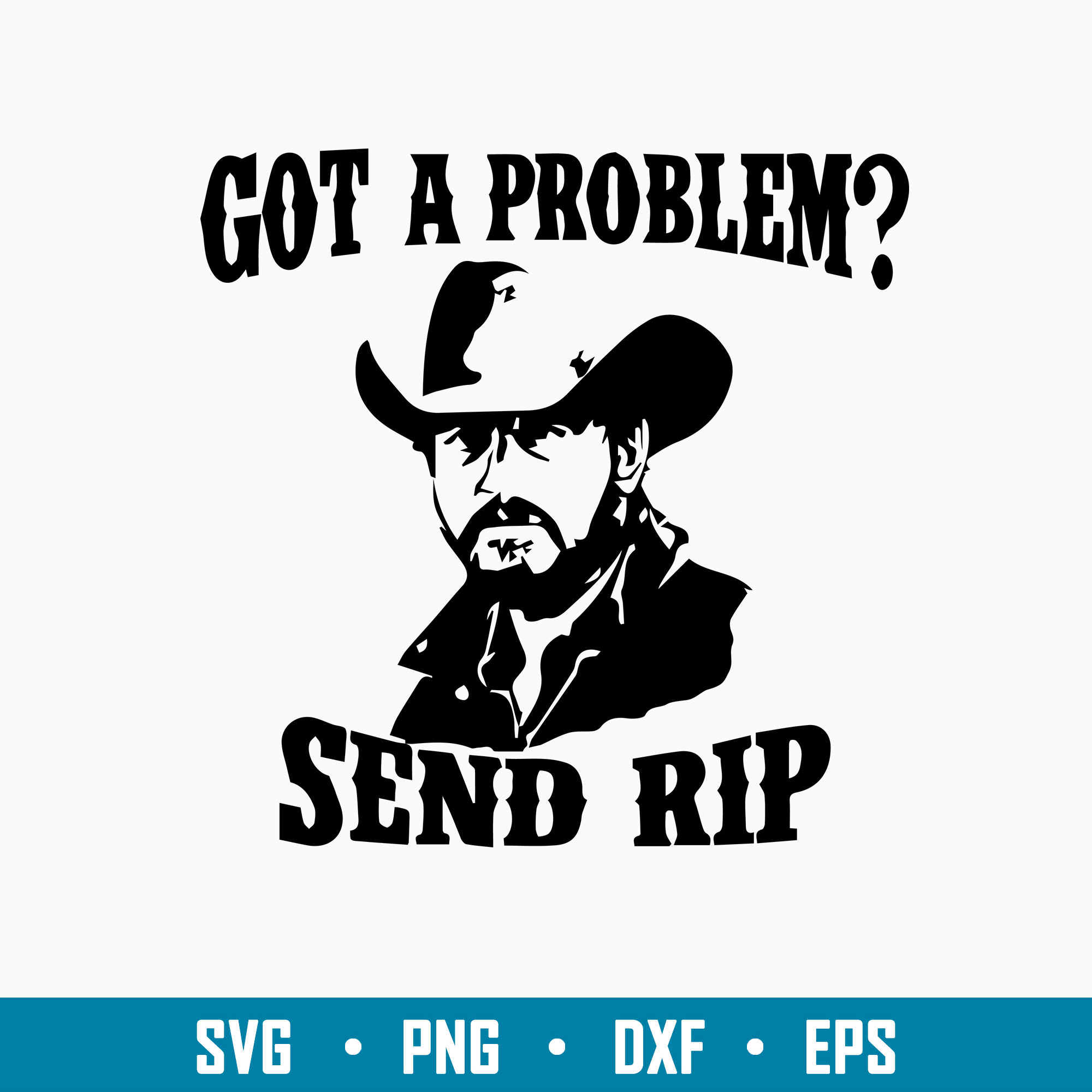Got A Problem Send Rip Svg, Yellowstone Svg, Png Dxf Eps Fil | Inspire ...