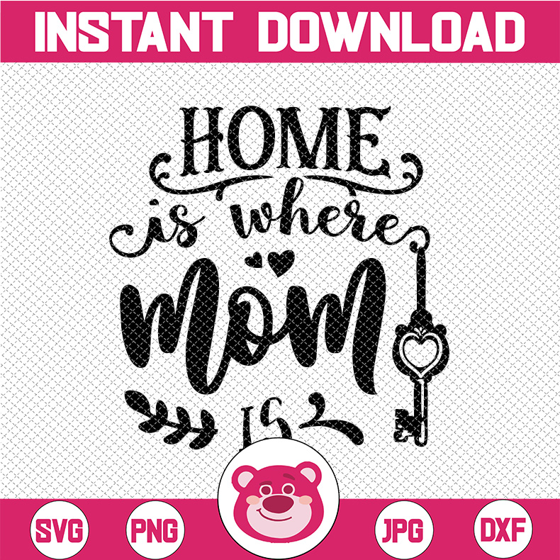 Home is Where Mom is SVG Mom Life SVG Mother's Day SVG Vecto | Inspire ...