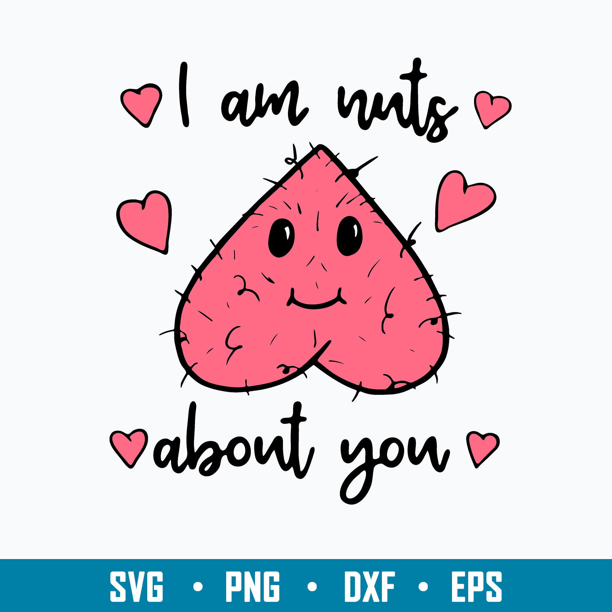 I am nuts about you Svg, Funny Svg, Png Dxf Eps File | Inspire Uplift
