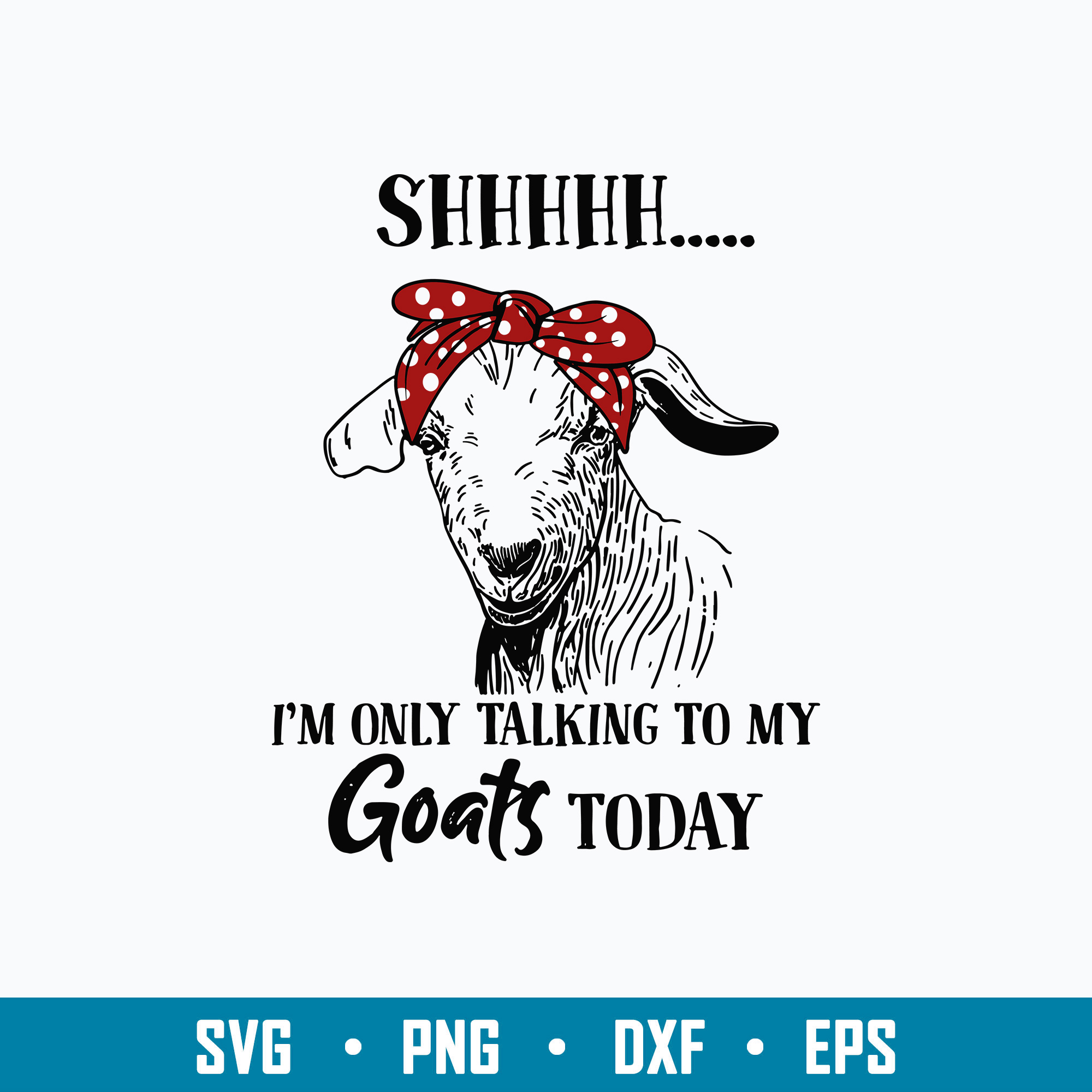 I_m Only Talking To My Goats Today Svg, Goat Today Svg, Png | Inspire ...