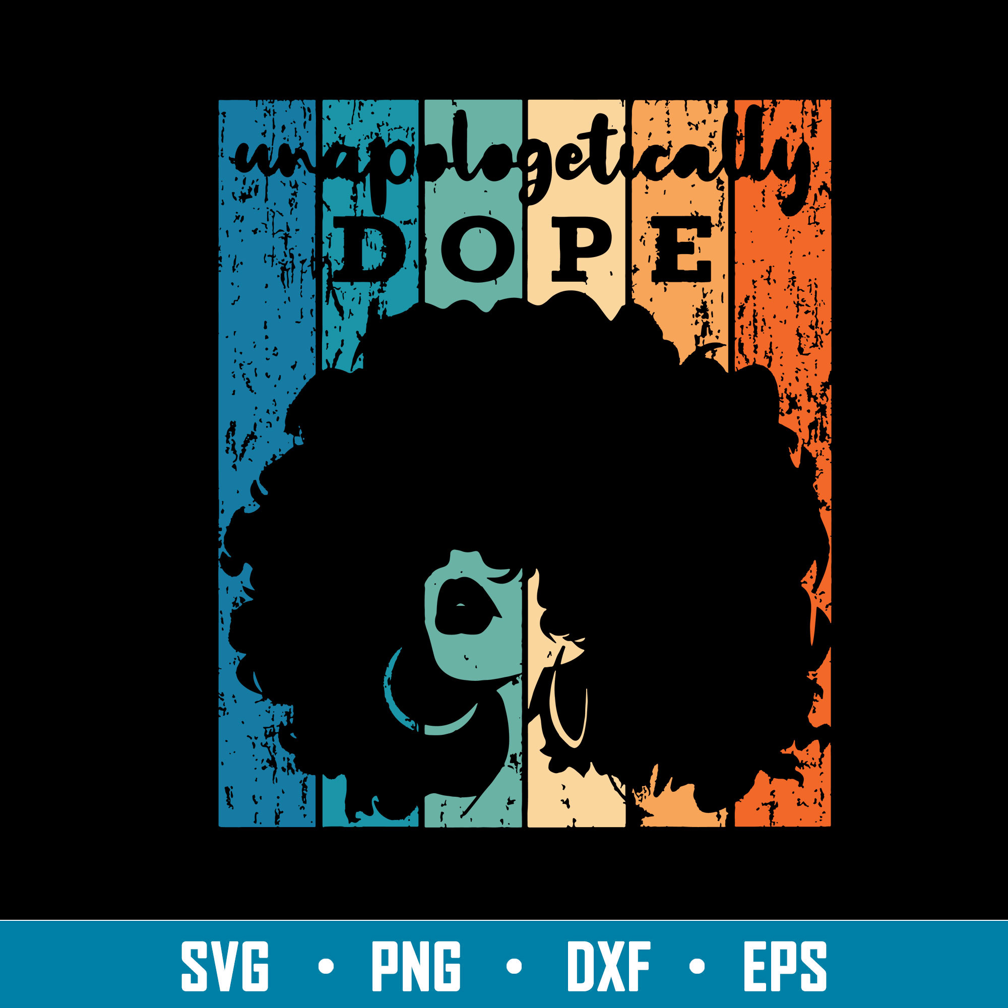 Unapologetically Dope Svg, Dope Black Girl Svg, Dope Svg, Pn - Inspire ...