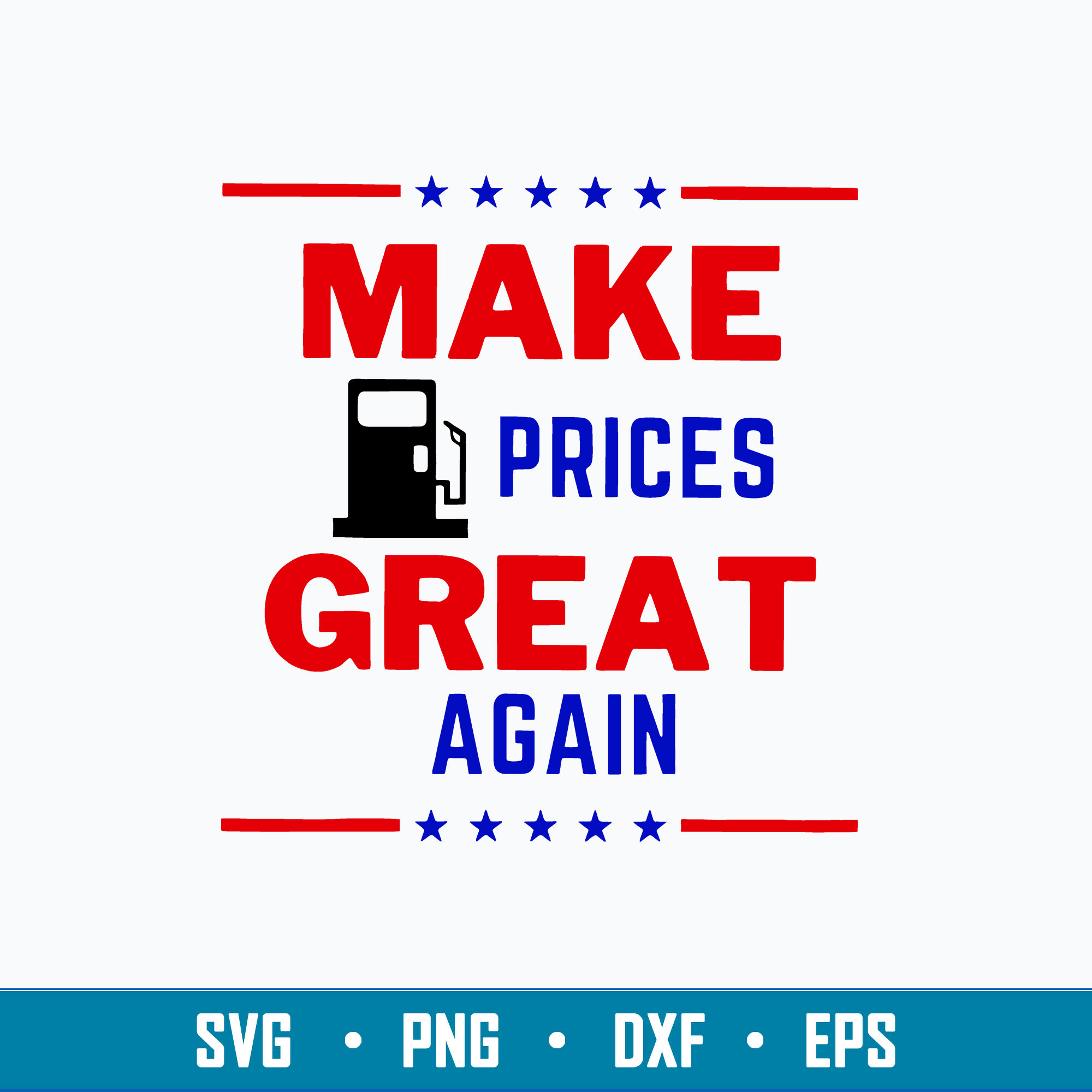 Make Gas Prices Great Again Svg, Funny Gas Prices Svg, Png | Inspire Uplift
