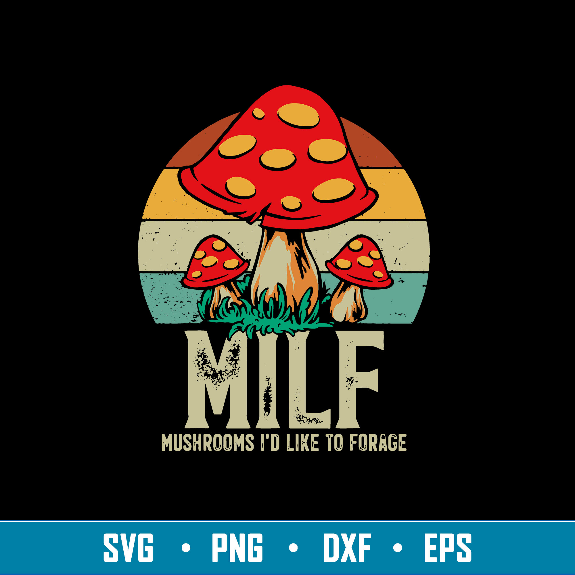 MILF Mushrooms Id Like To Forage Svg, Png Dxf Eps File | Inspire Uplift