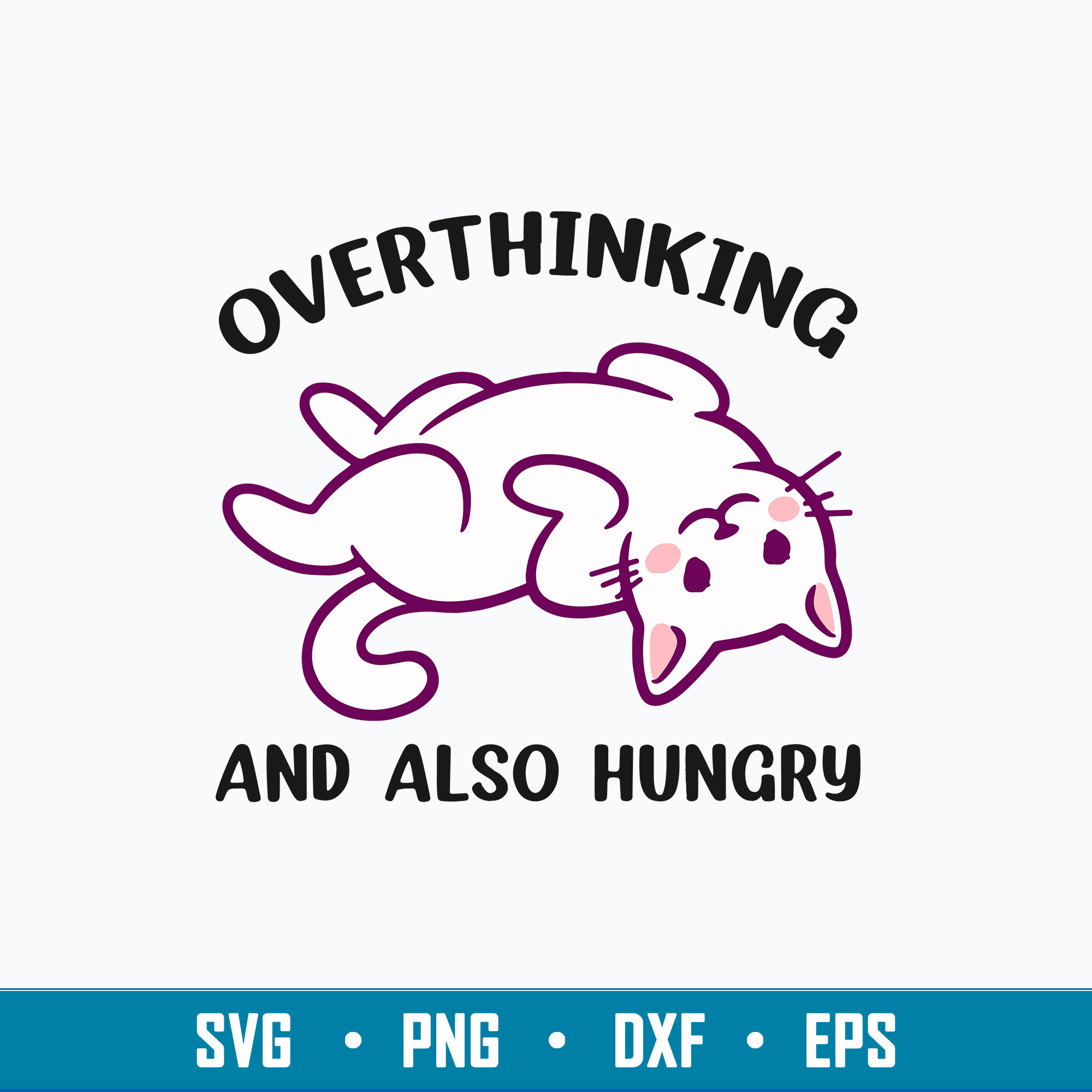 Overthinking And Also Hungry Svg, Cat Svg, Png Dxf Eps File | Inspire ...