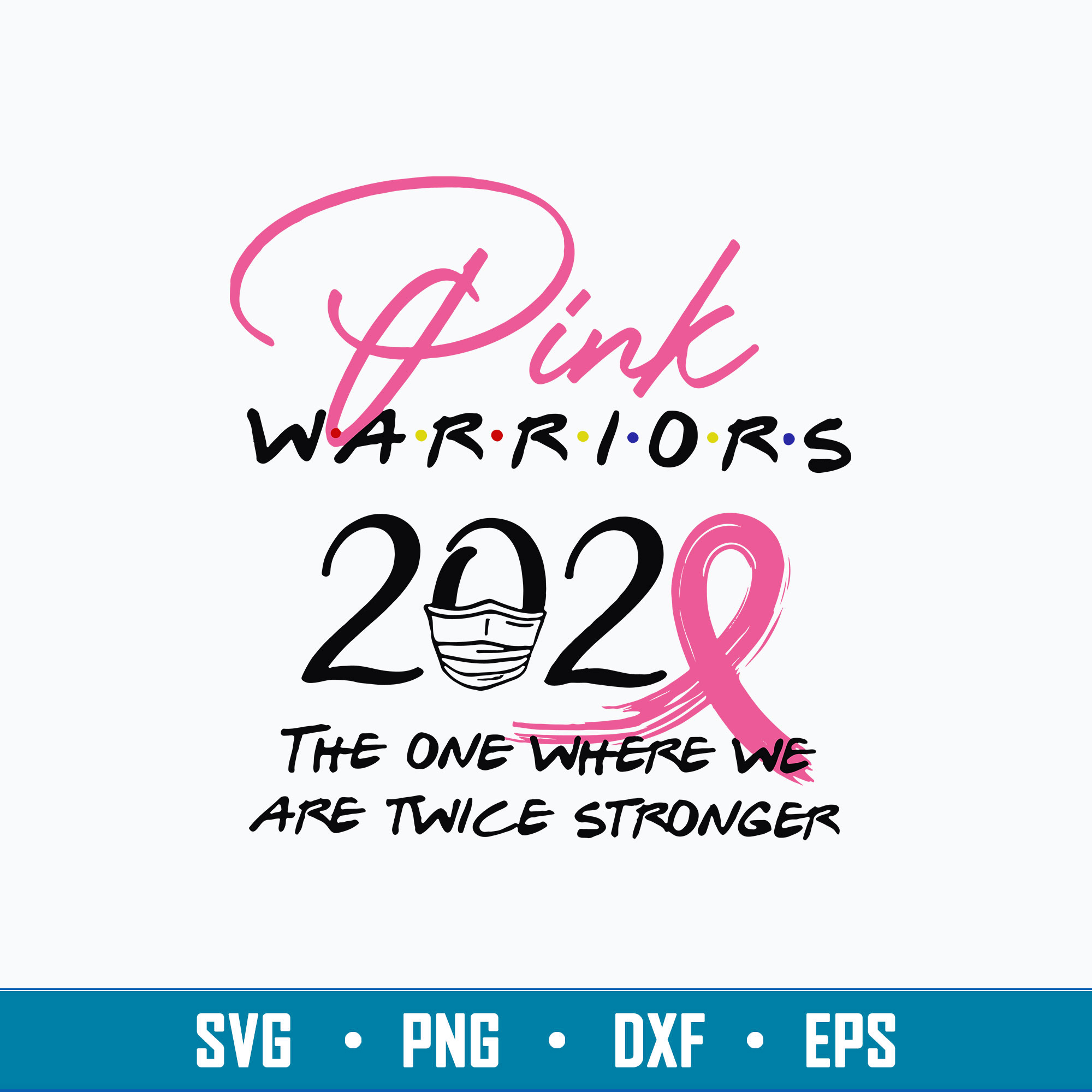 Pink Warriors 2020 The One Where We Are Twice Stronger Svg, | Inspire ...