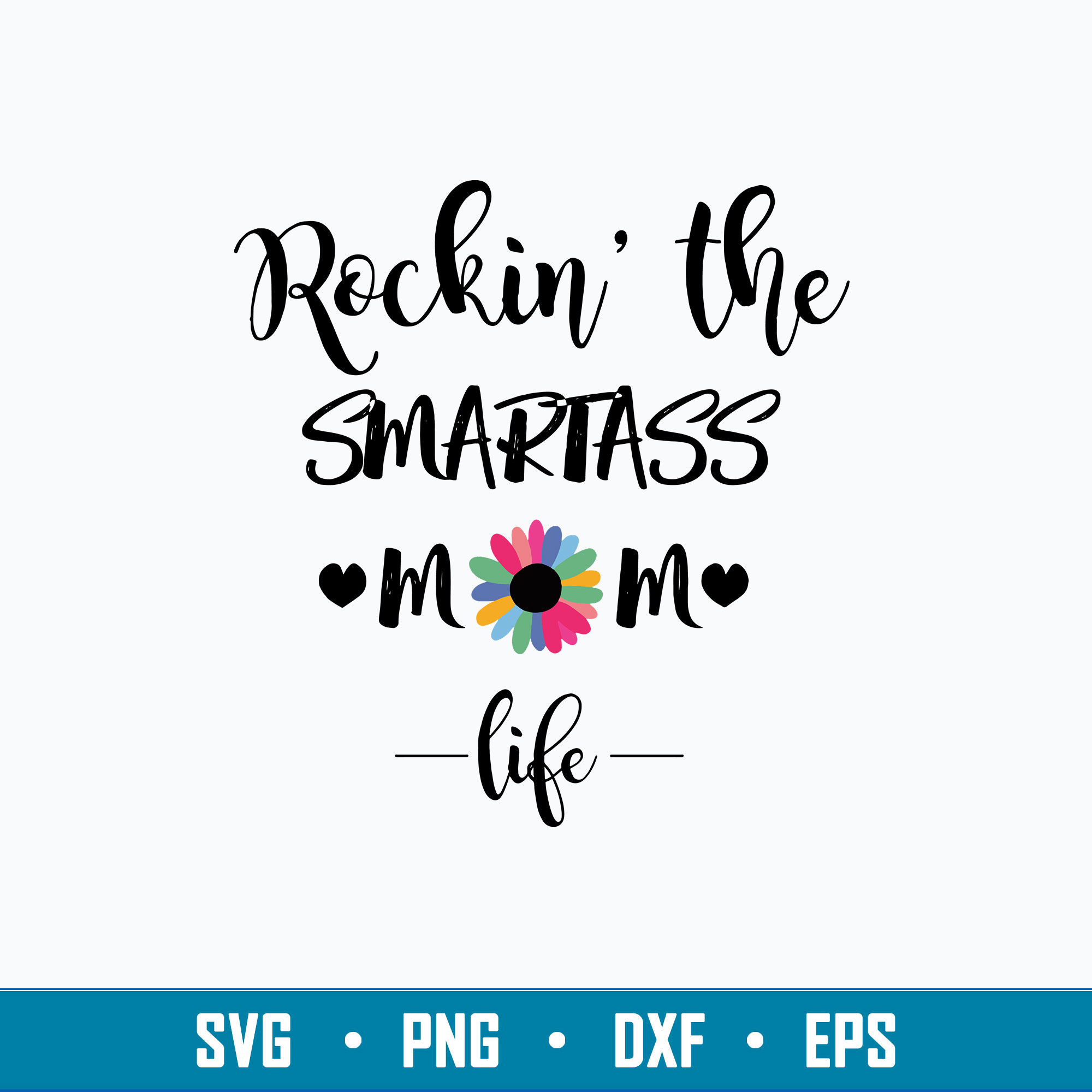 Rockin The Smart Ass Mom Life Svg Mom Life Svg Png Dxf Eps Inspire