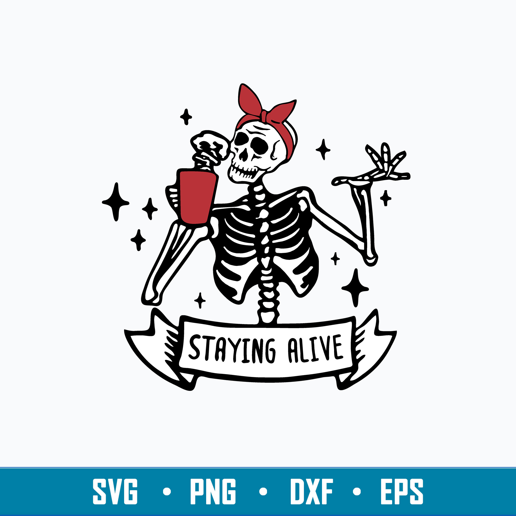 Staying Alive Svg, Skeleton Cofee Svg, Png Dxf Eps File | Inspire Uplift