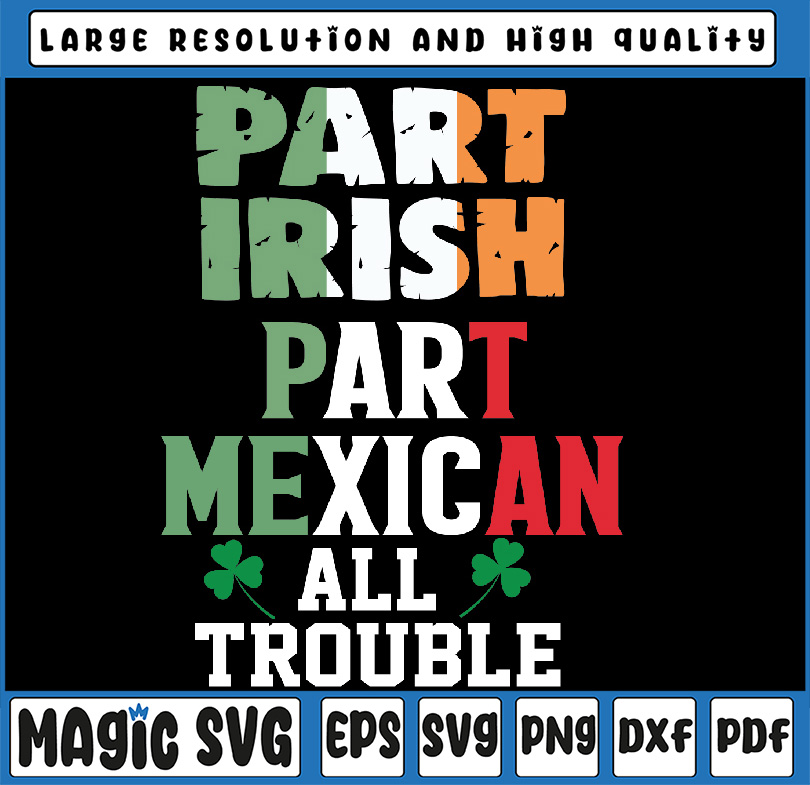 Part Irish Part Mexican St. Patrick's Day Svg, Part Irish A - Inspire ...