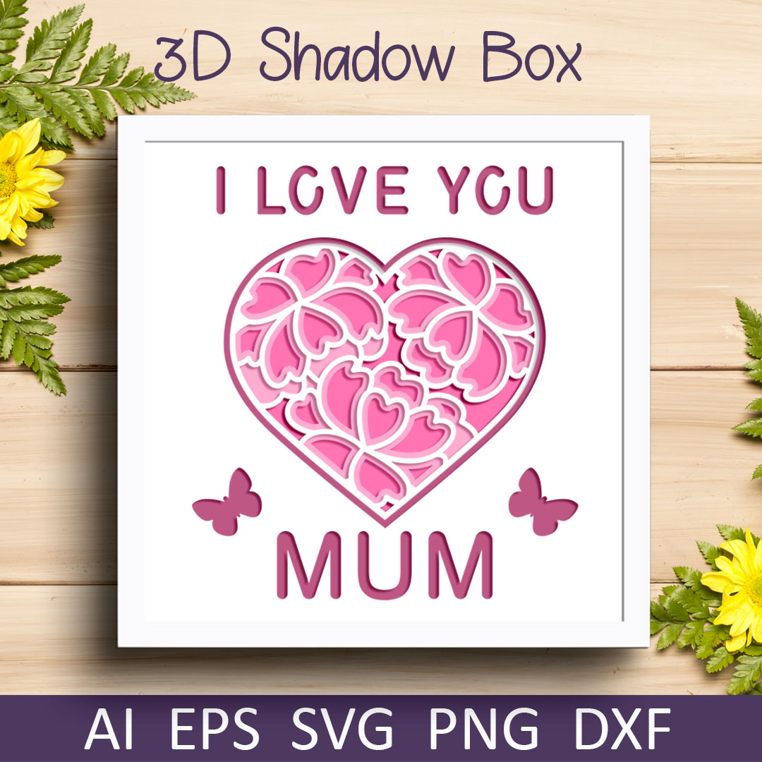 Mothers day shadow box svg, I love you mum, 3d layered paper - Inspire ...