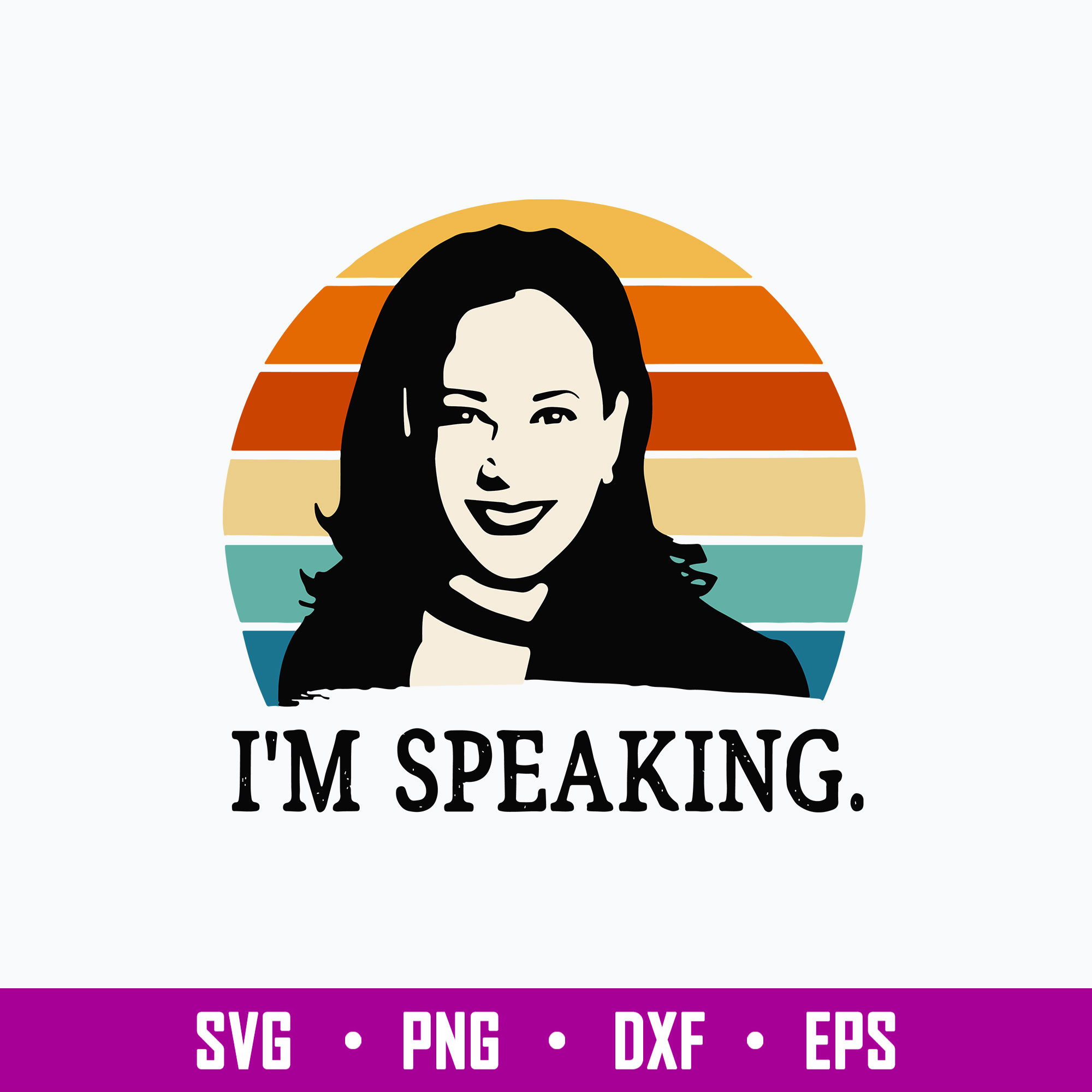 I_m Speaking Svg, Kamala Harris Svg, Png Dxf Eps File - Inspire Uplift